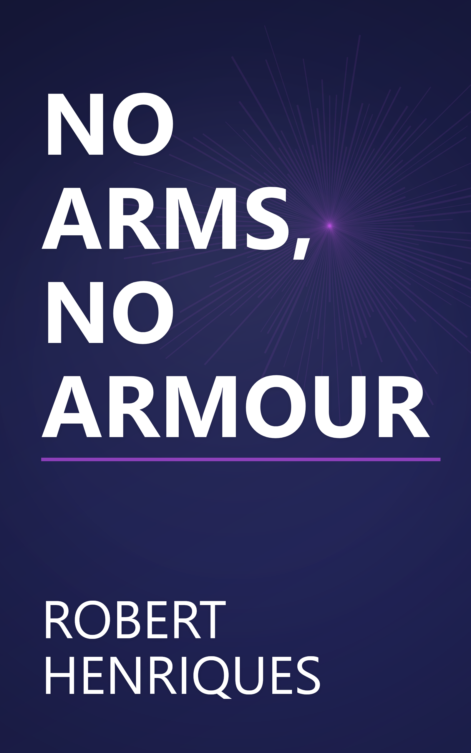 NO ARMS, NO ARMOUR book cover
