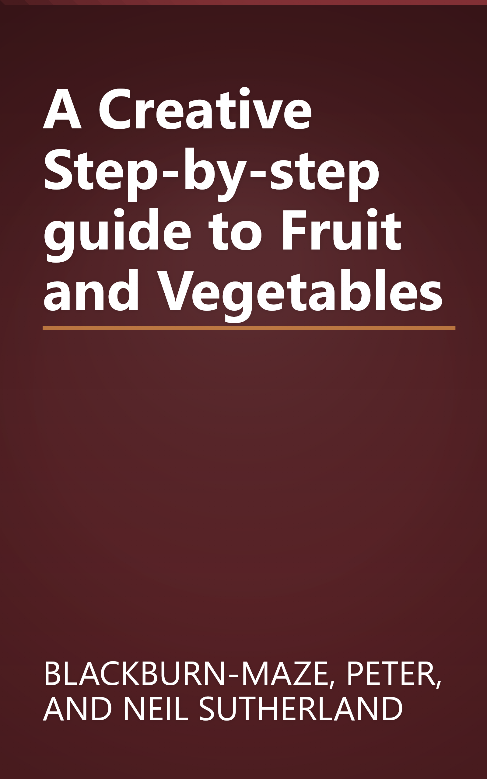 A Creative Step-by-step guide to Fruit and Vegetables book cover