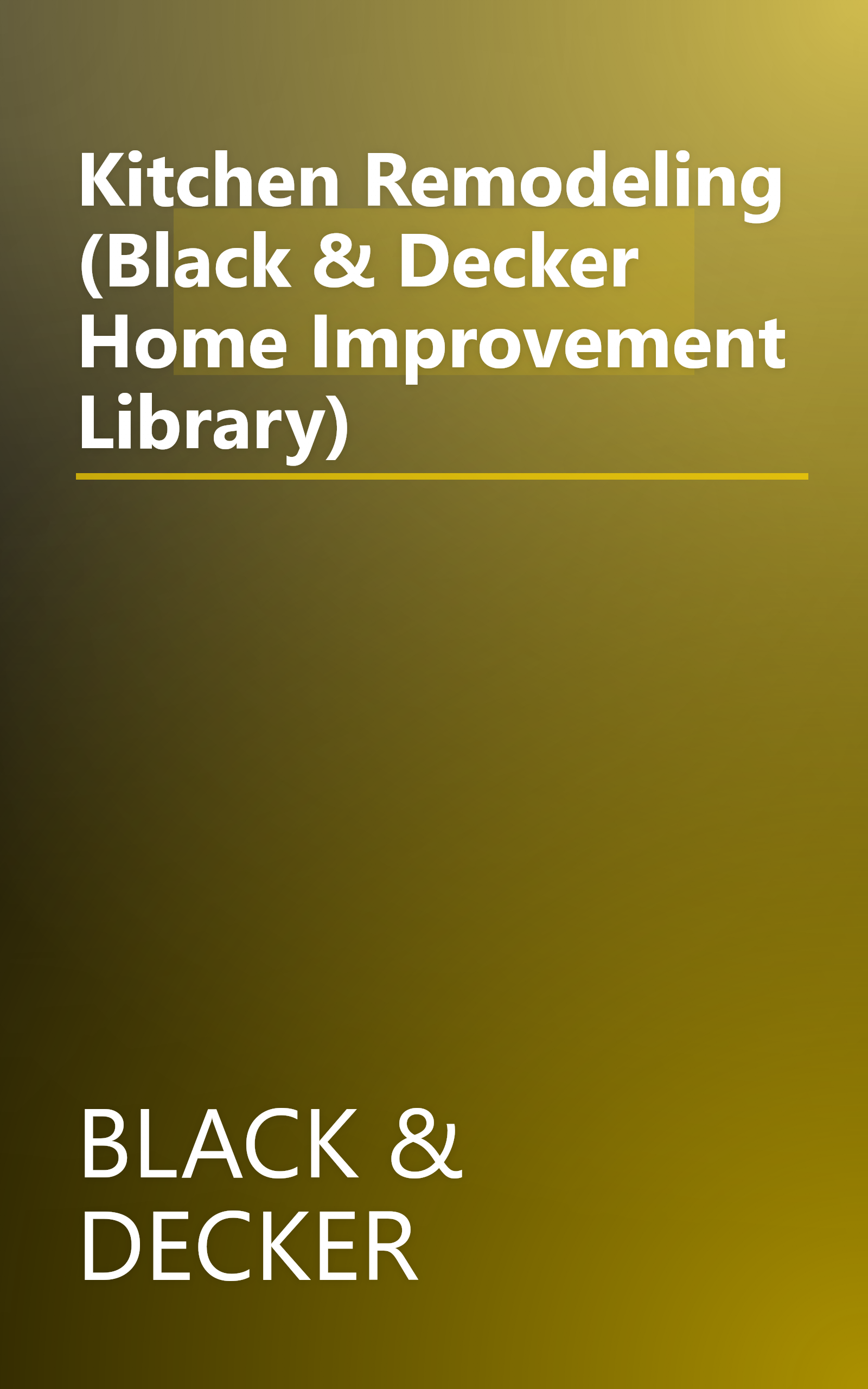 Kitchen Remodeling (Black & Decker Home Improvement Library) book cover