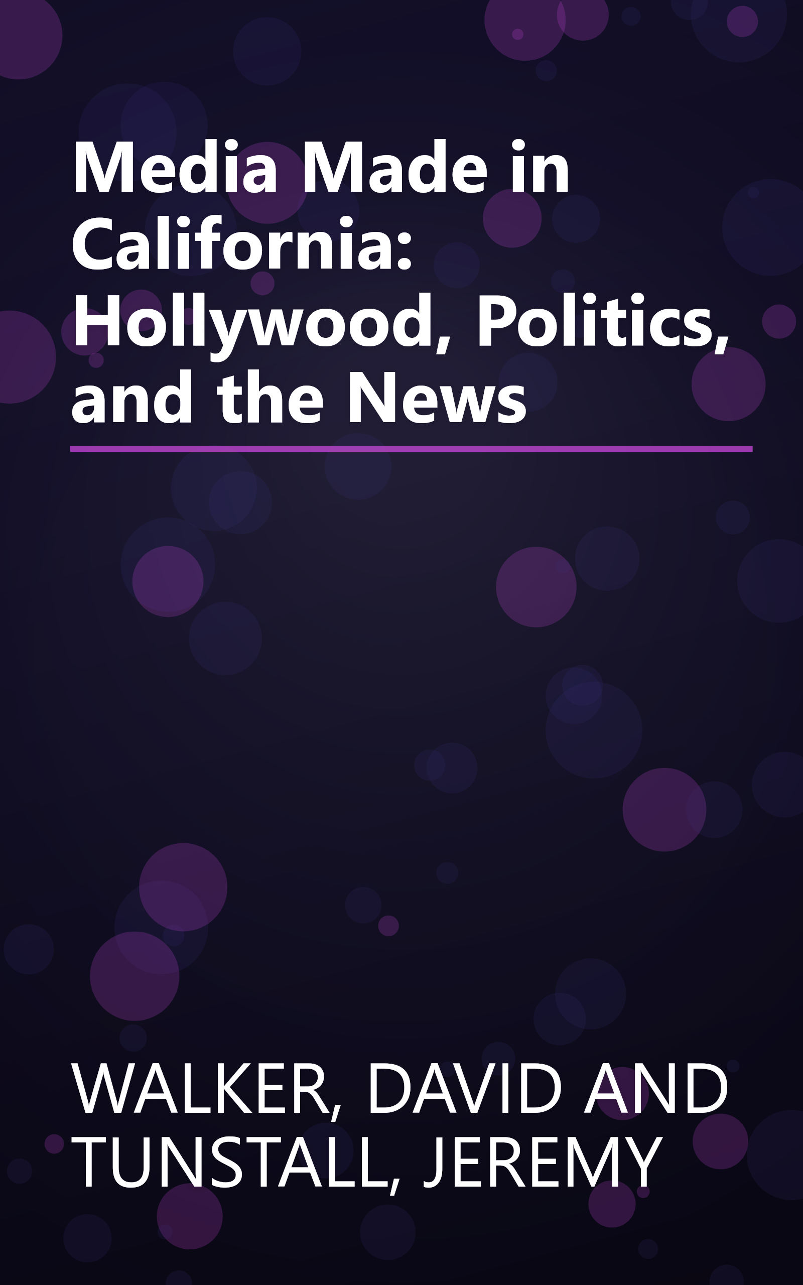 Media Made in California: Hollywood, Politics, and the News book cover