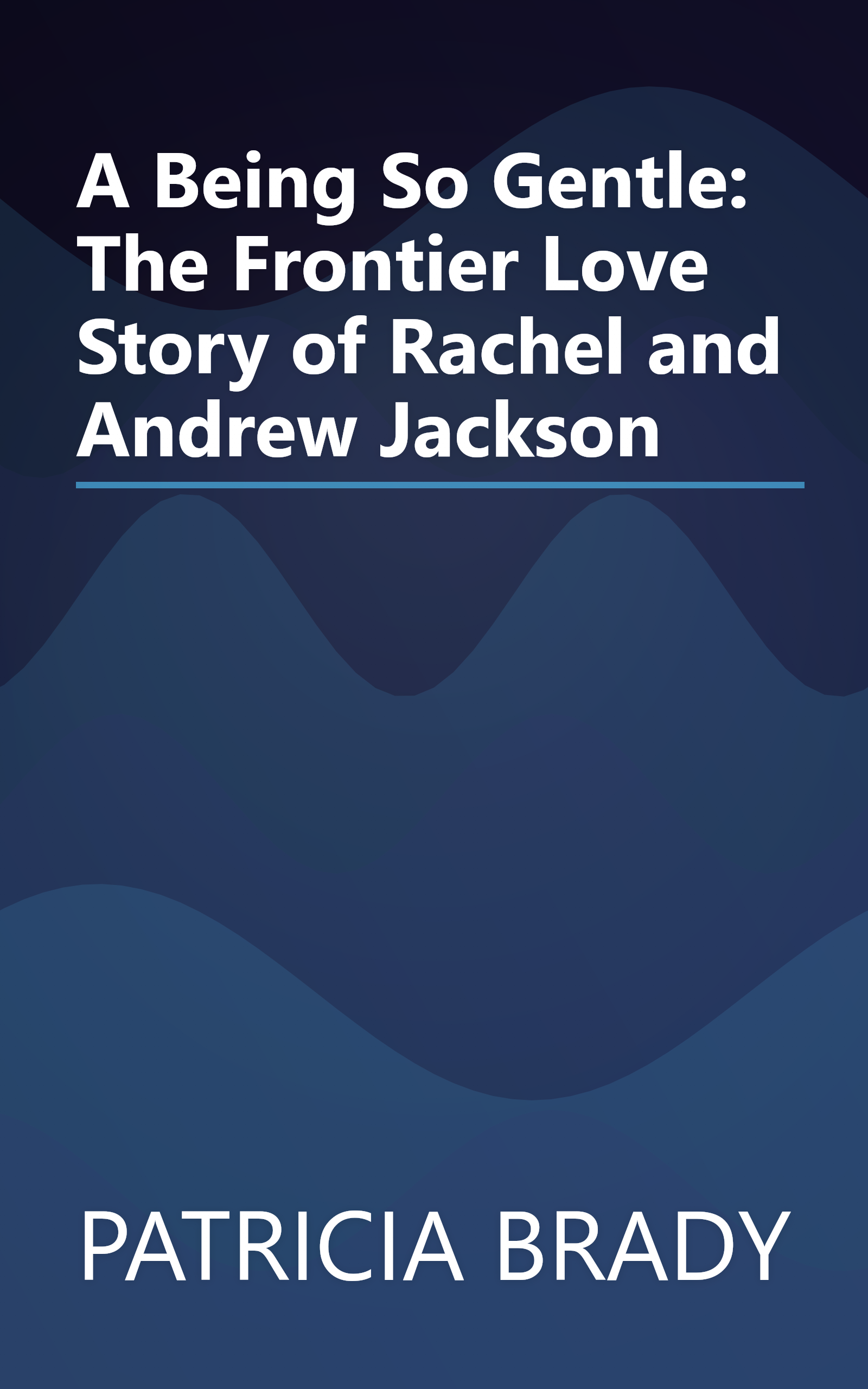 A Being So Gentle: The Frontier Love Story of Rachel and Andrew Jackson book cover