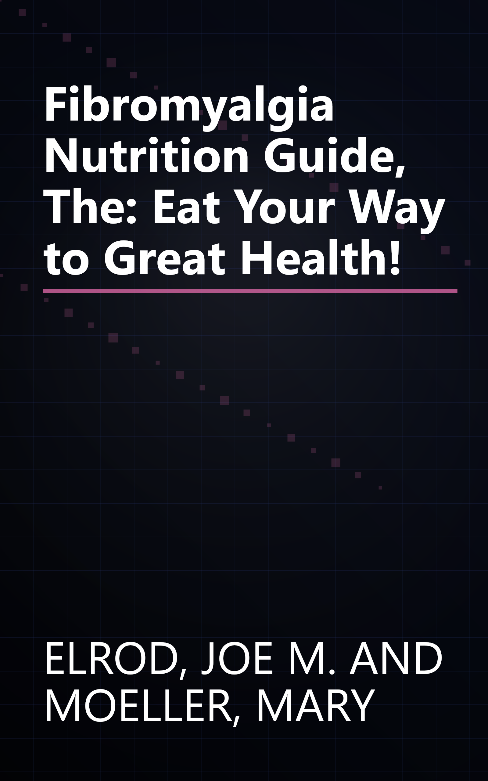 Fibromyalgia Nutrition Guide, The: Eat Your Way to Great Health! book cover