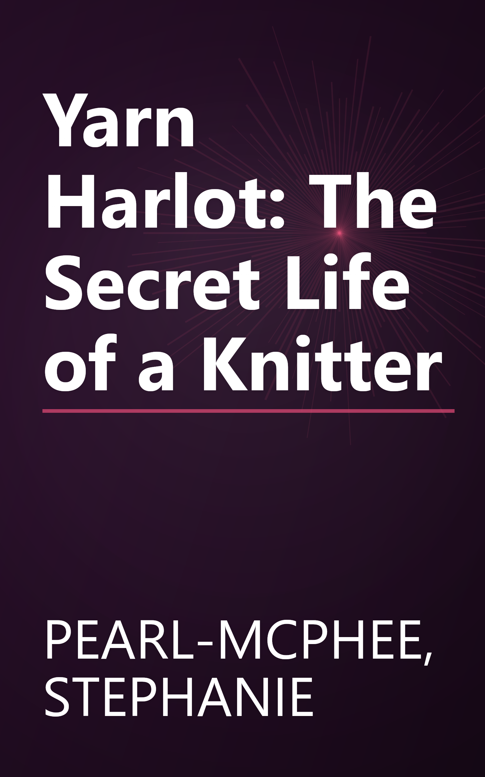 Yarn Harlot: The Secret Life of a Knitter book cover