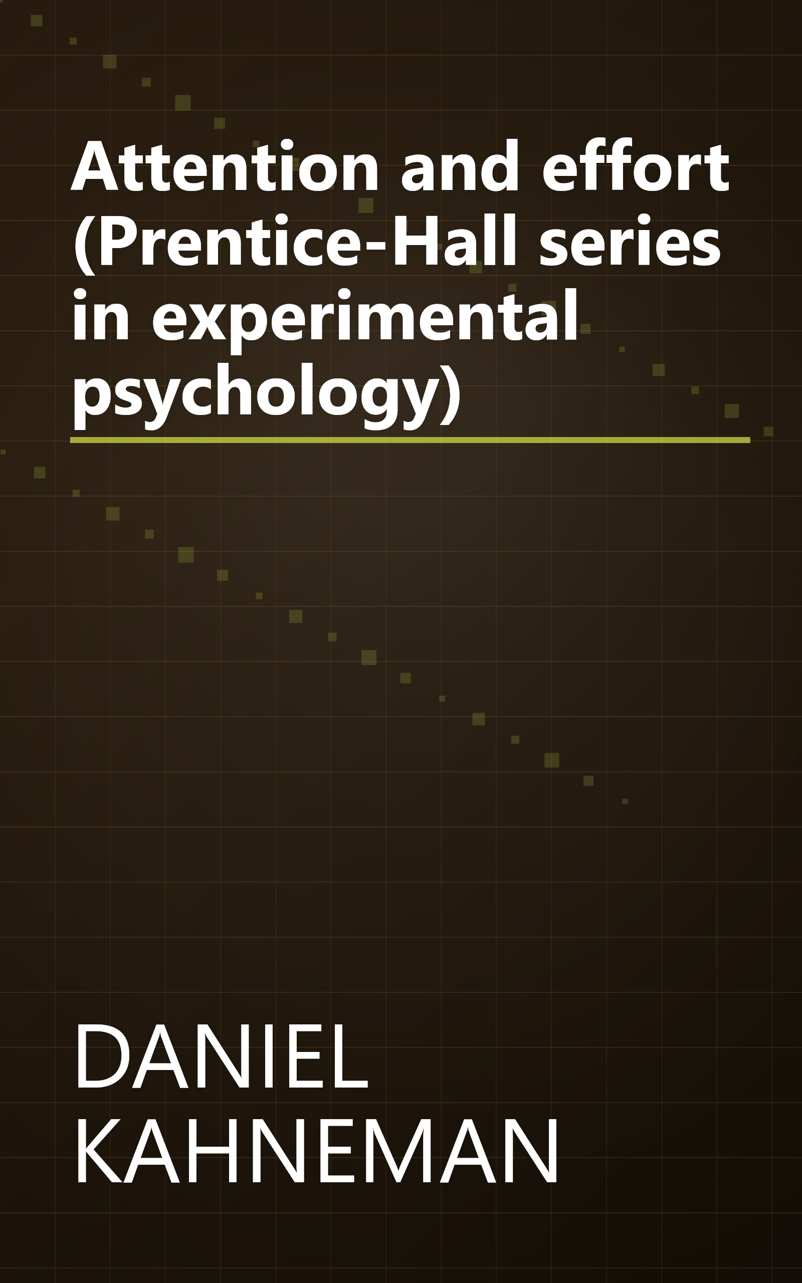 Attention and effort (Prentice-Hall series in experimental psychology) book cover
