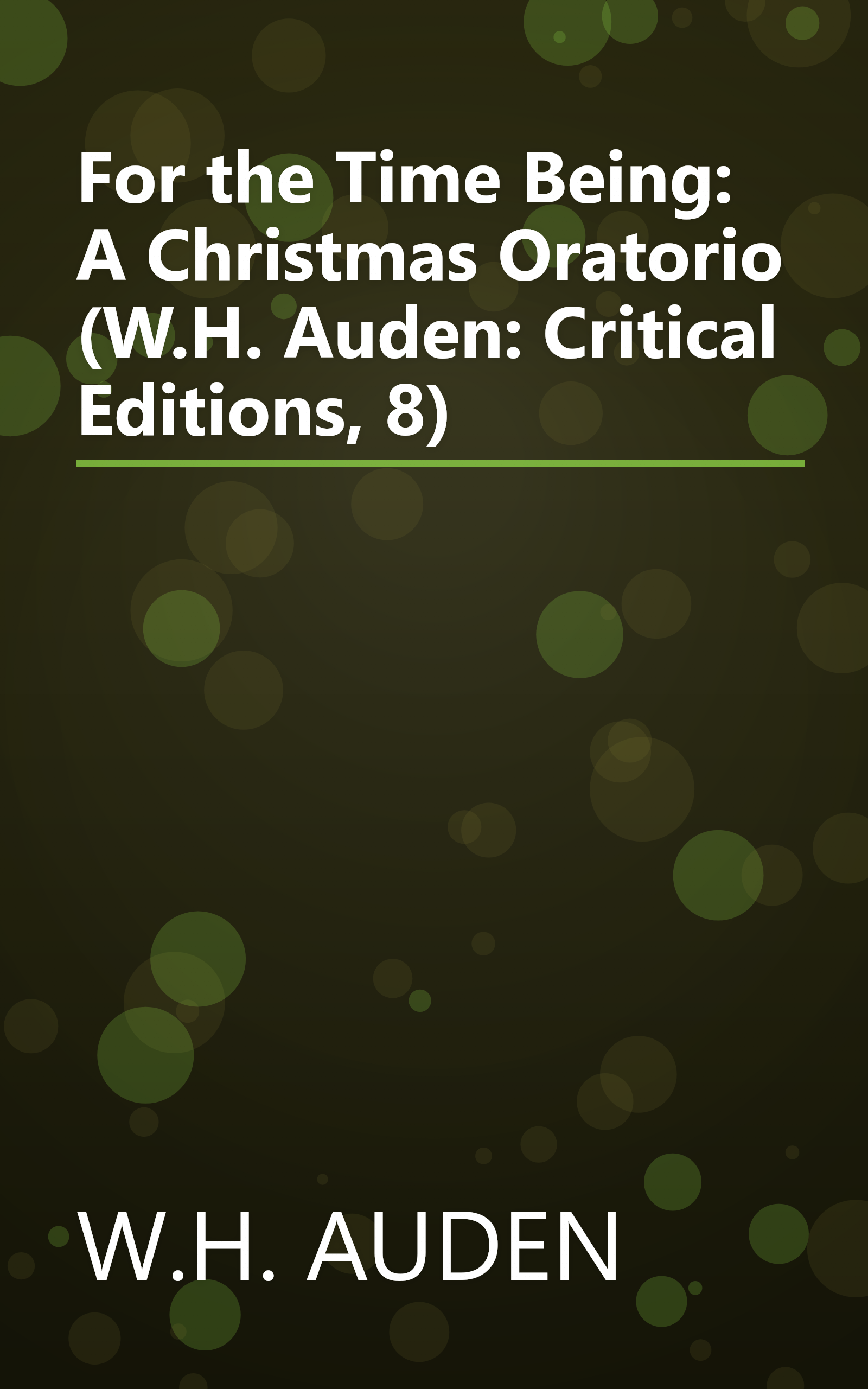 For the Time Being: A Christmas Oratorio (W.H. Auden: Critical Editions, 8) book cover