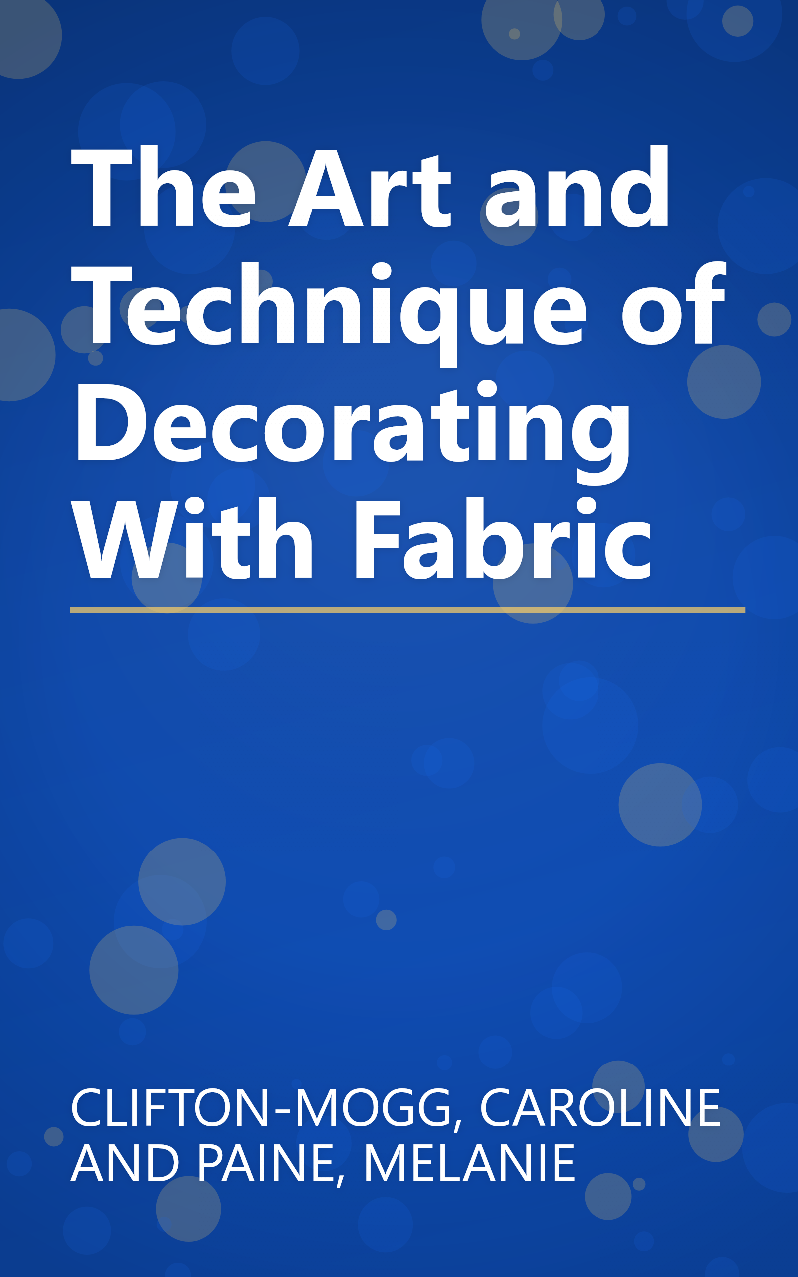 The Art and Technique of Decorating With Fabric book cover