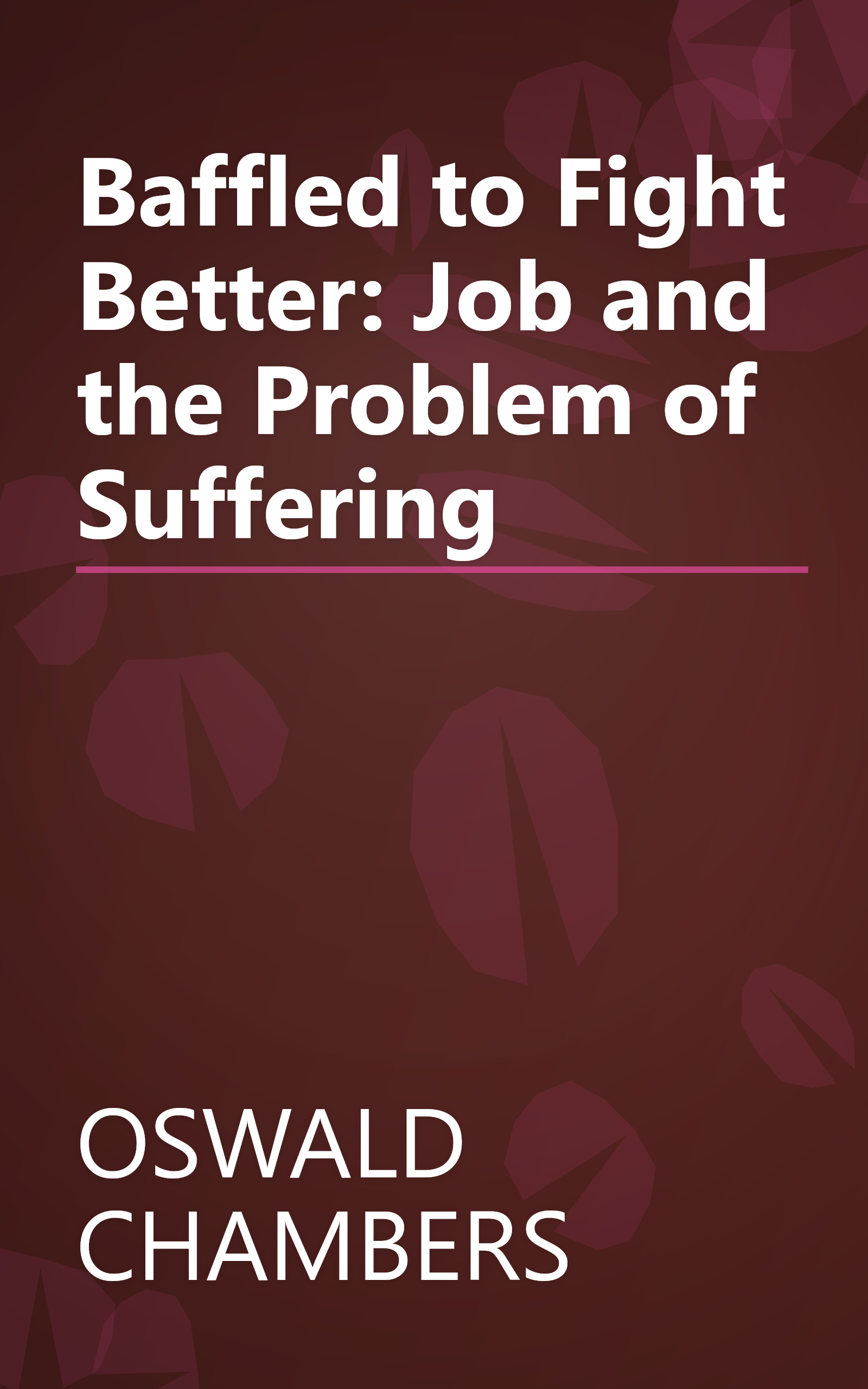 Baffled to Fight Better: Job and the Problem of Suffering book cover