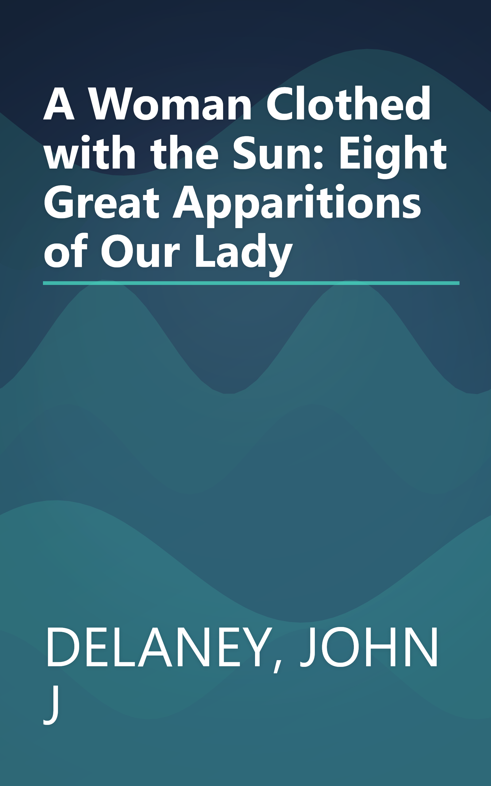 A Woman Clothed with the Sun: Eight Great Apparitions of Our Lady book cover