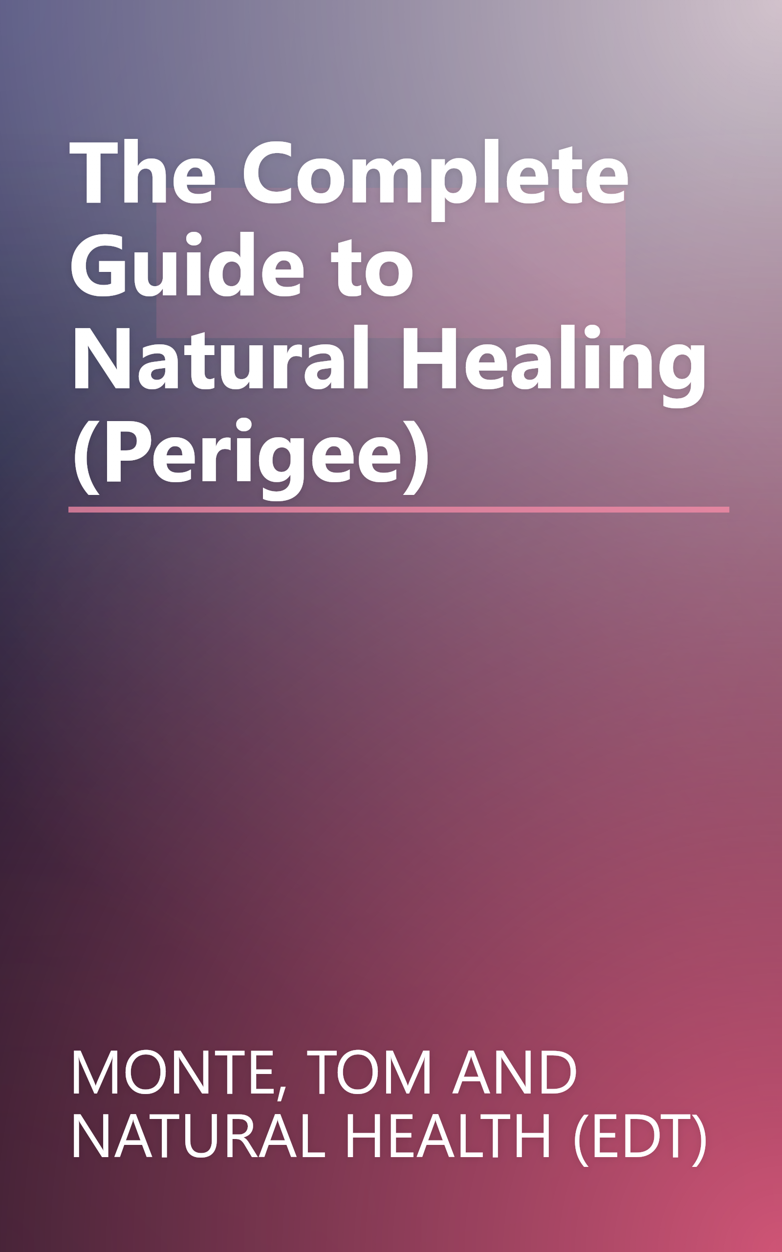 The Complete Guide to Natural Healing (Perigee) book cover