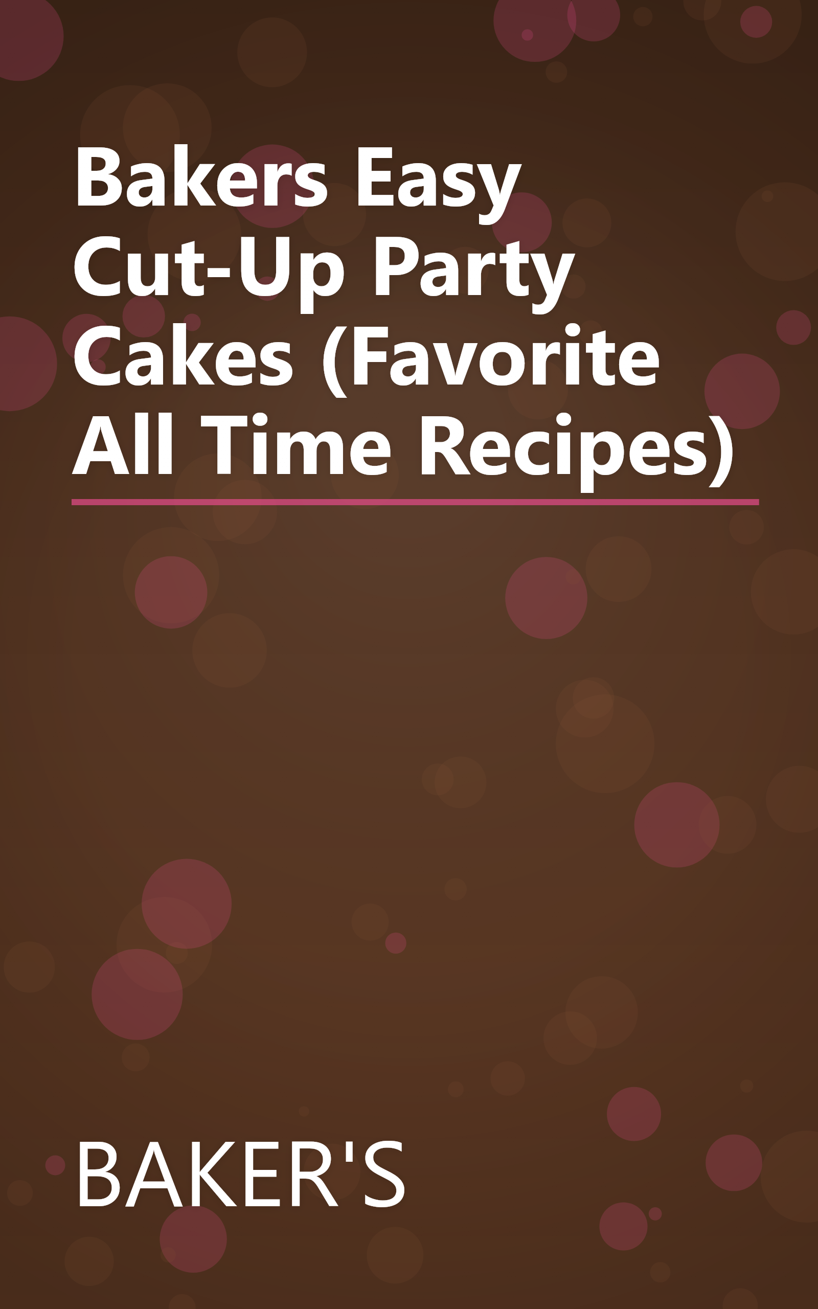 Bakers Easy Cut-Up Party Cakes (Favorite All Time Recipes) book cover