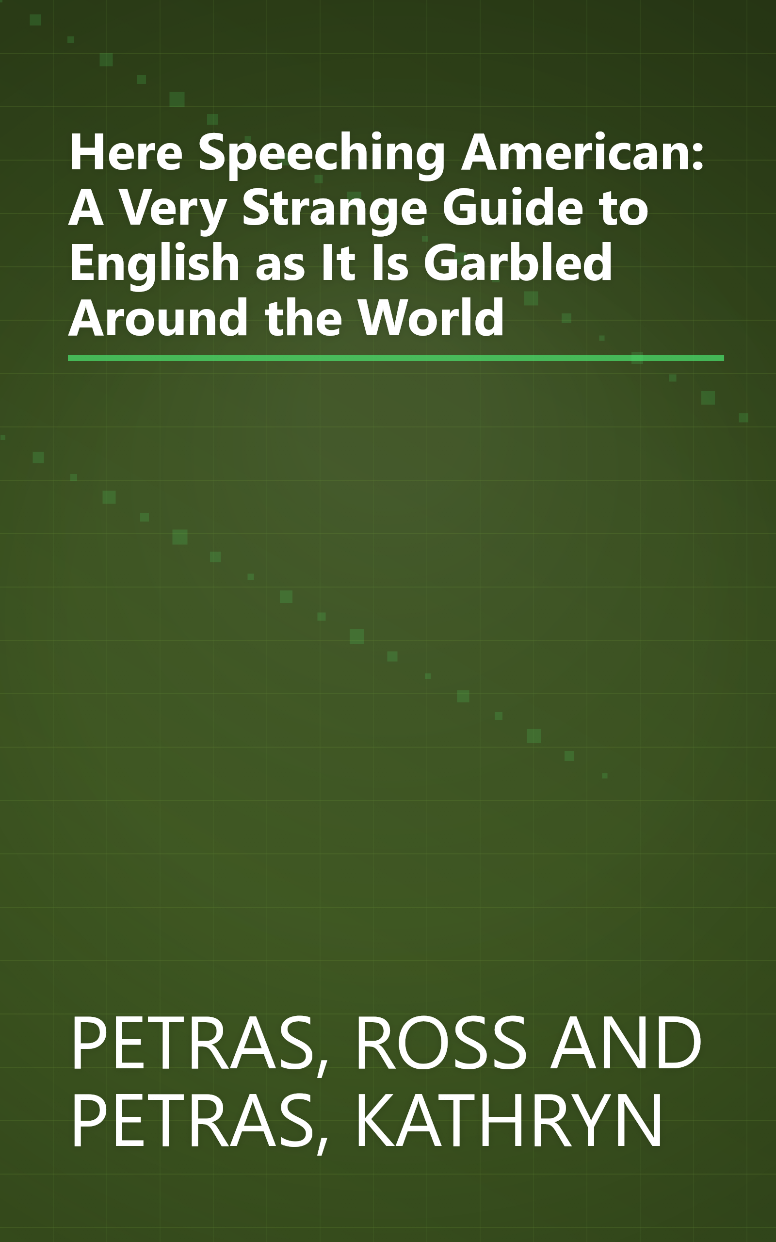 Here Speeching American: A Very Strange Guide to English as It Is Garbled Around the World book cover
