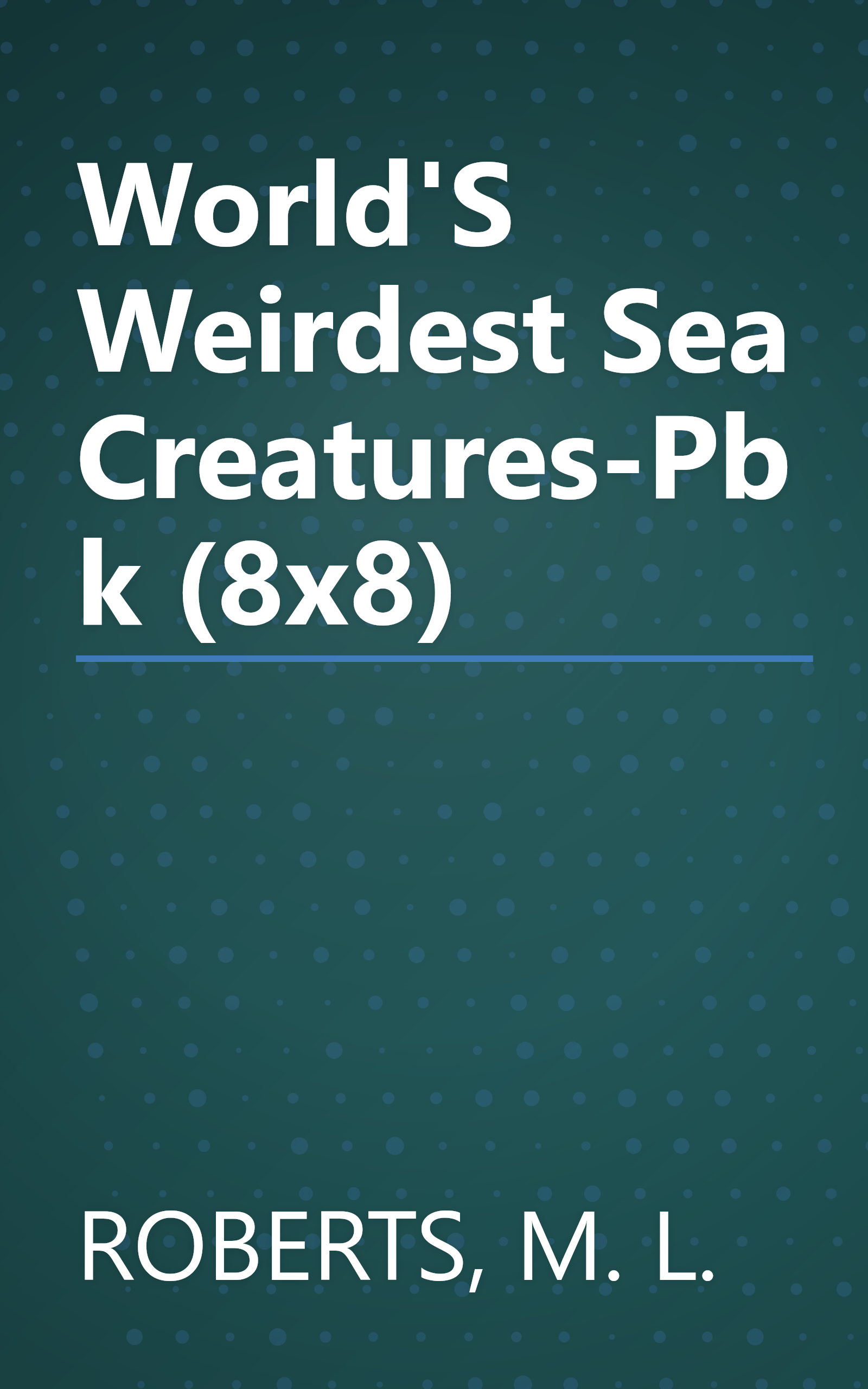 World'S Weirdest Sea Creatures-Pbk (8x8) book cover