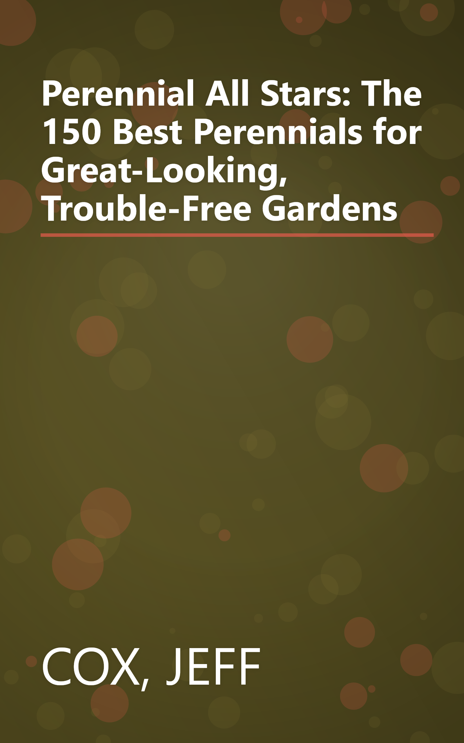 Perennial All Stars: The 150 Best Perennials for Great-Looking, Trouble-Free Gardens book cover