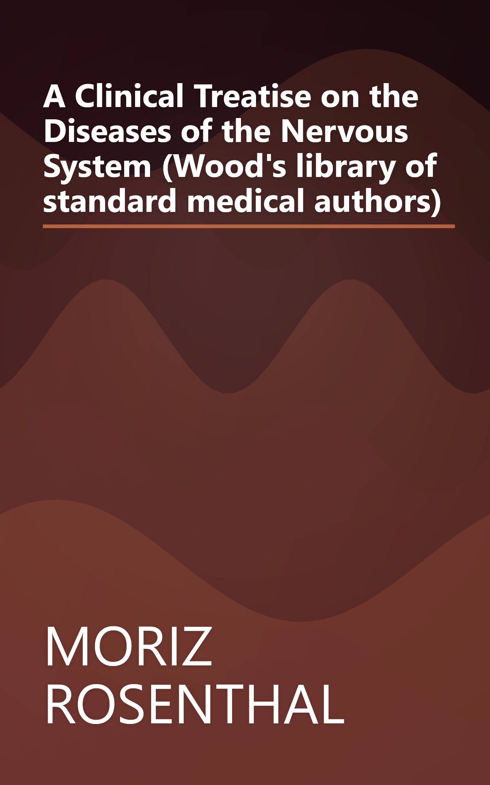 A Clinical Treatise on the Diseases of the Nervous System (Wood's library of standard medical authors) book cover