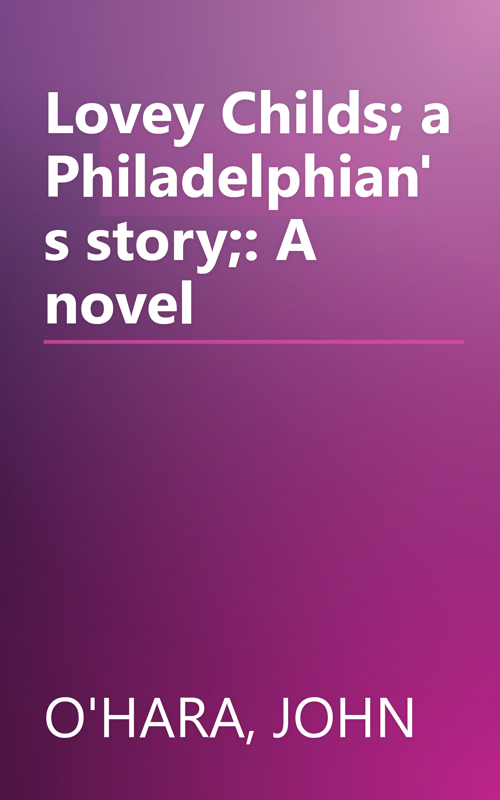 Lovey Childs; a Philadelphian's story;: A novel book cover