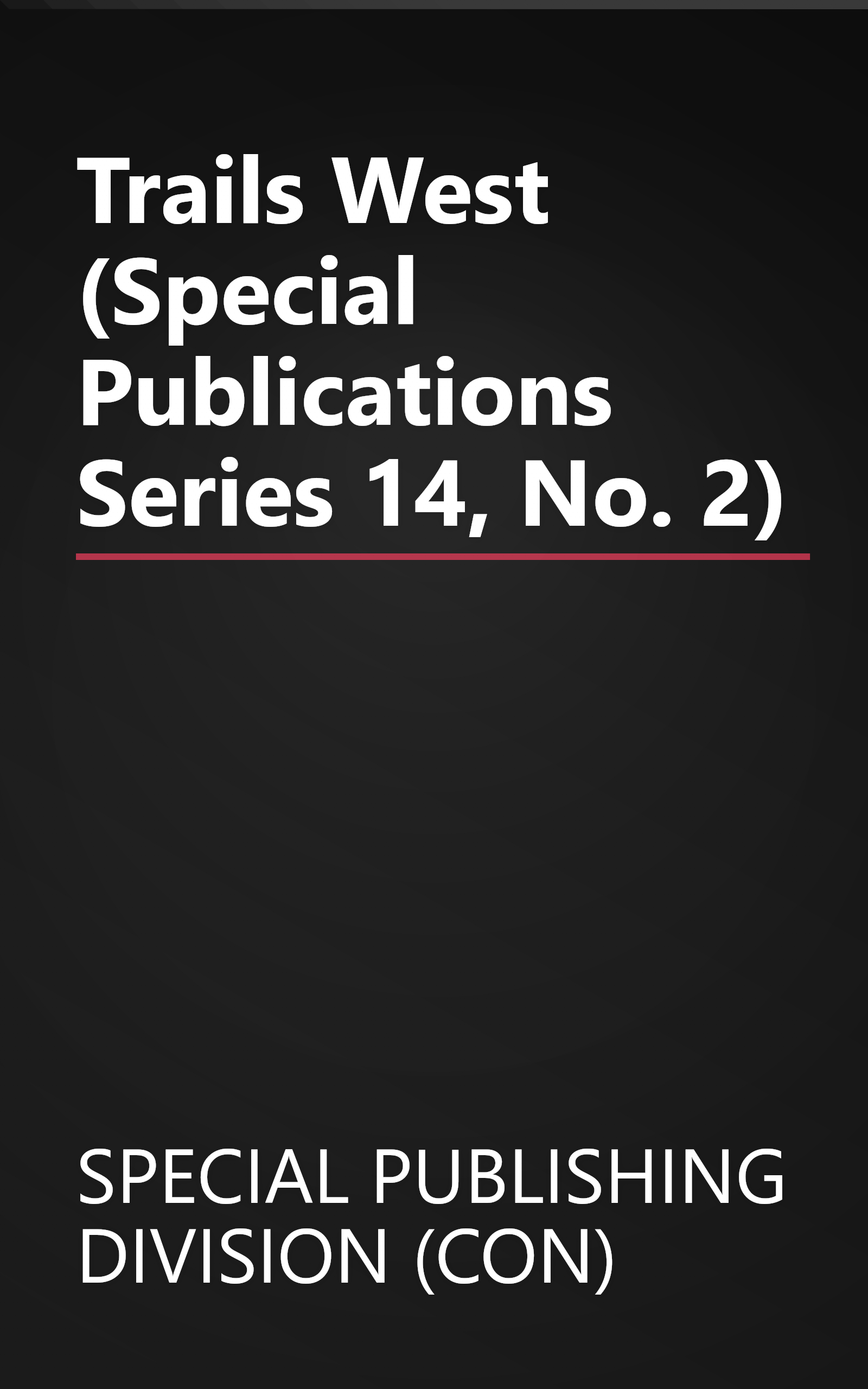 Trails West (Special Publications Series 14, No. 2) book cover