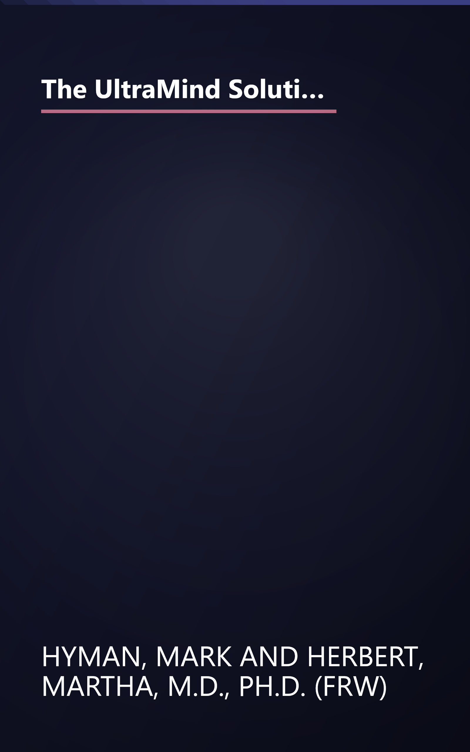 The UltraMind Solution: Fix Your Broken Brain by Healing Your Body First - The Simple Way to Defeat Depression, Overcome Anxiety, and Sharpen Your Mind book cover