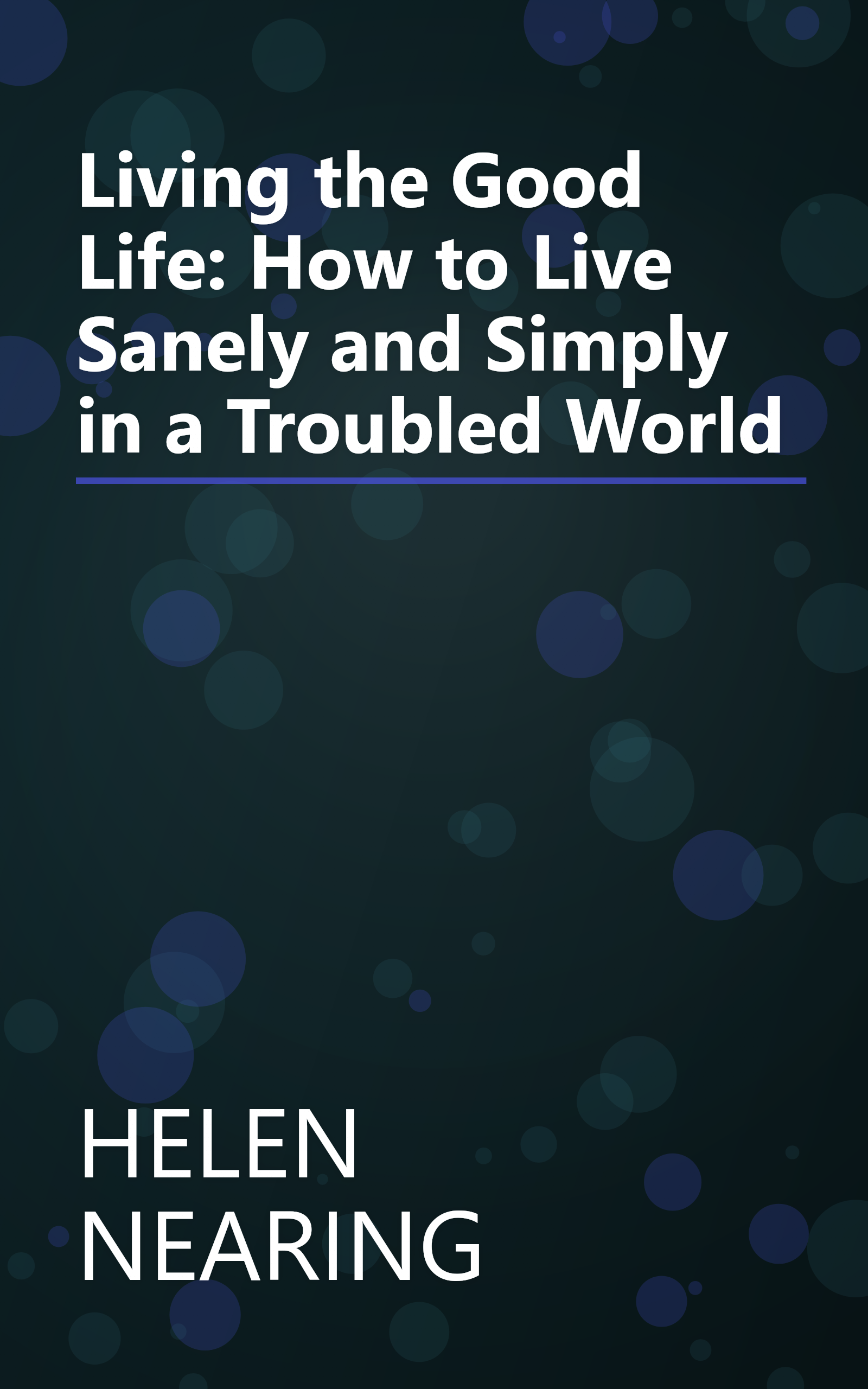 Living the Good Life: How to Live Sanely and Simply in a Troubled World book cover