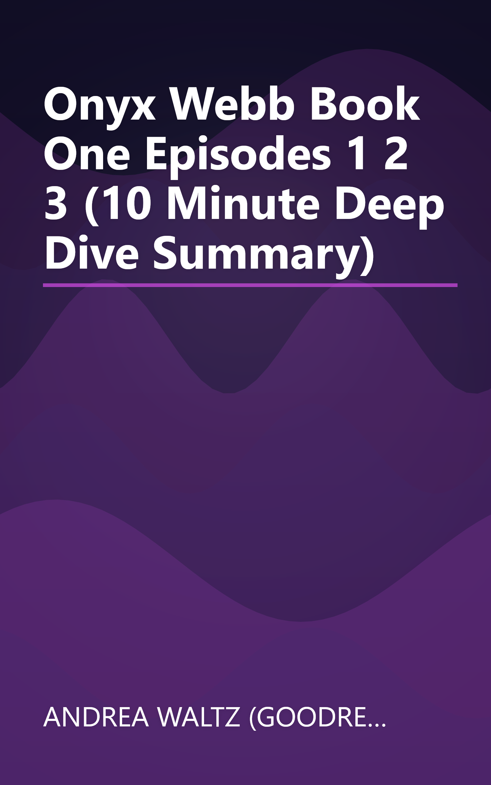 Onyx Webb  Book One  Episodes 1  2  3 (10 Minute   Deep Dive Summary) book cover