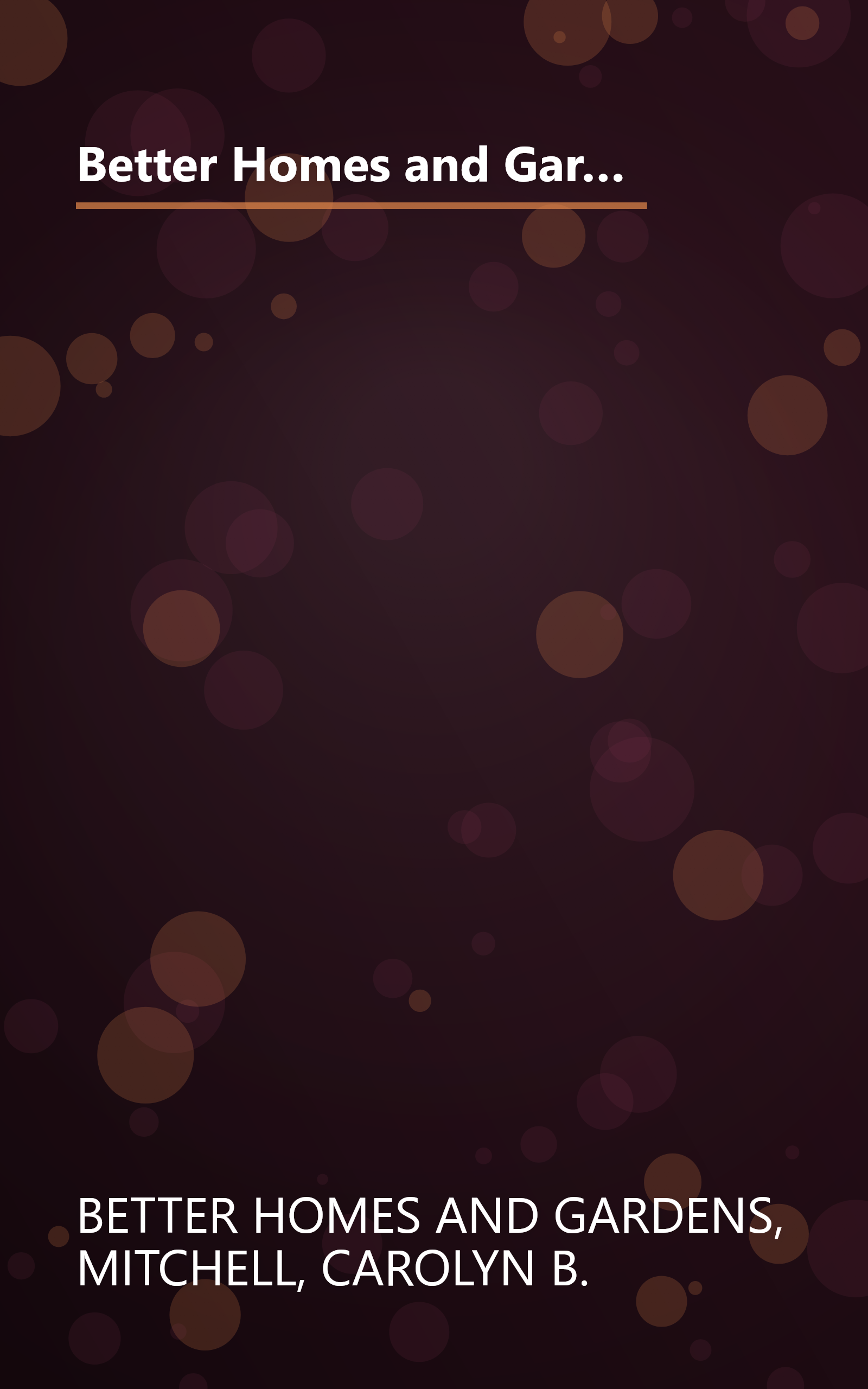 Better Homes and Gardens: Flower Gardening : Annuals : The Gardener's Collection (BETTER HOMES AND GARDENS THE GARDENER'S COLLECTION) book cover