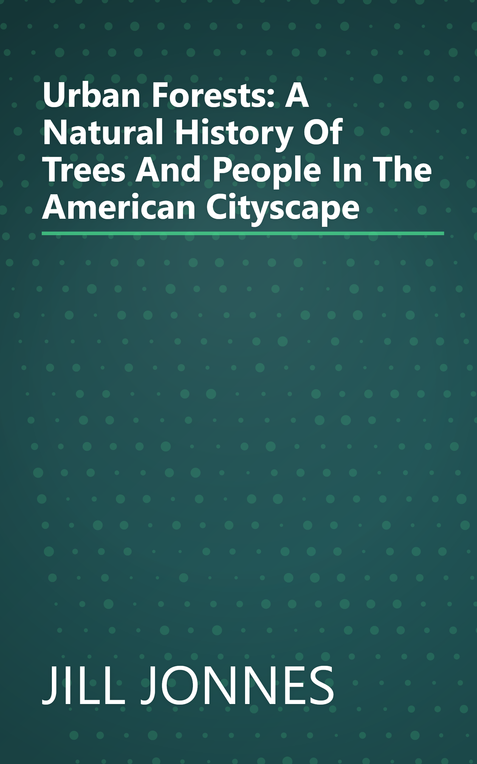 Urban Forests: A Natural History Of Trees And People In The American Cityscape book cover
