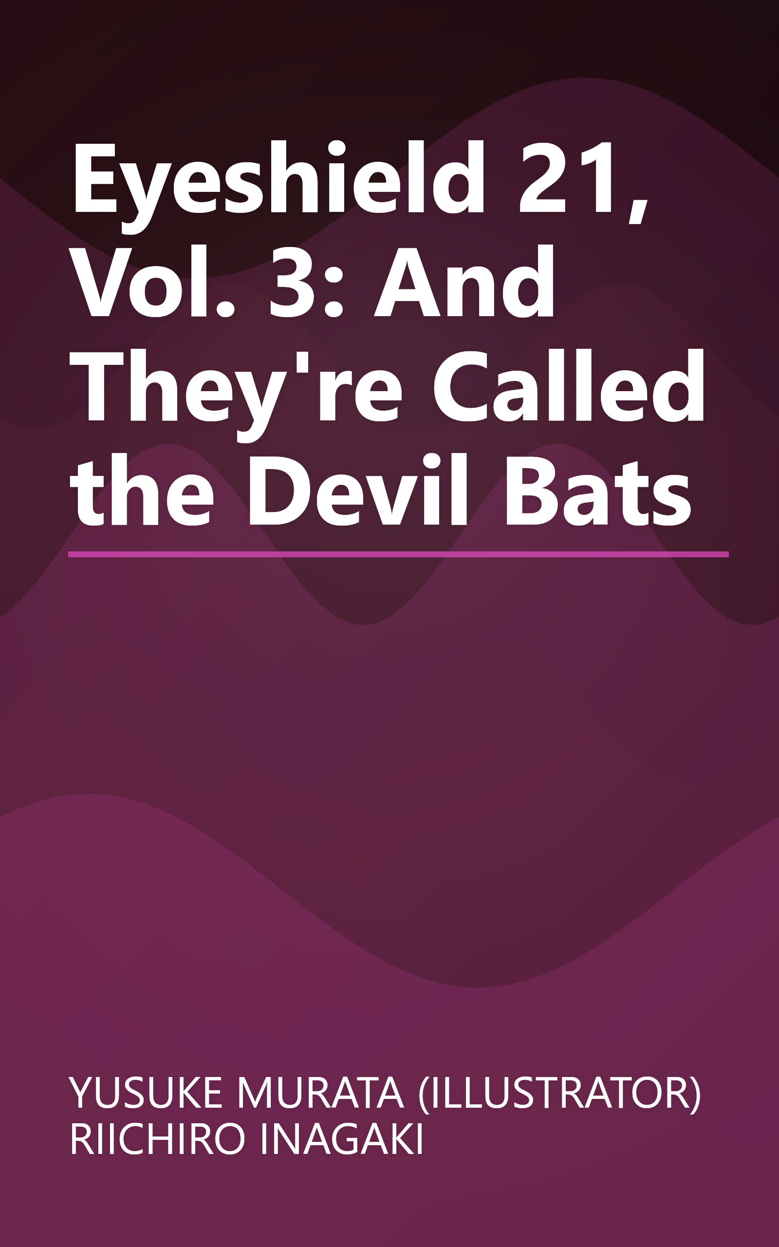 Eyeshield 21, Vol. 3: And They're Called the Devil Bats book cover