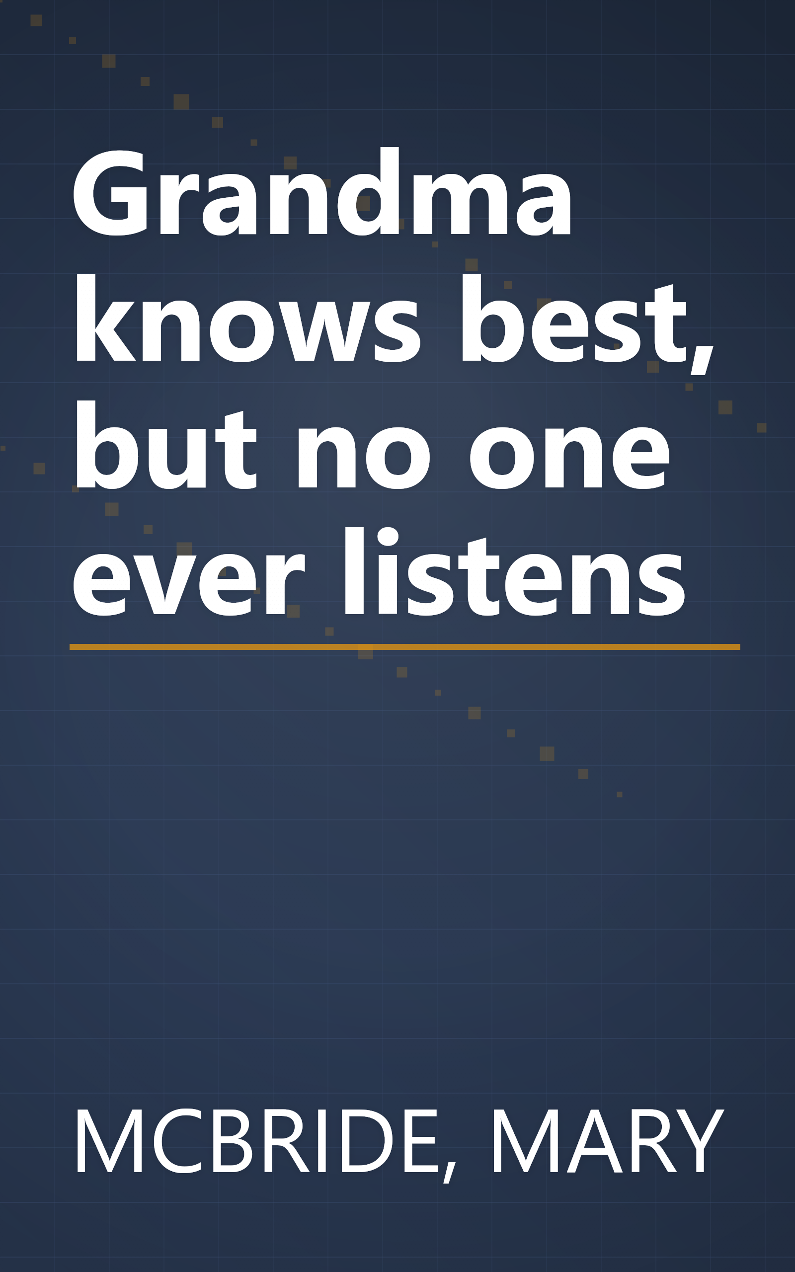 Grandma knows best, but no one ever listens book cover