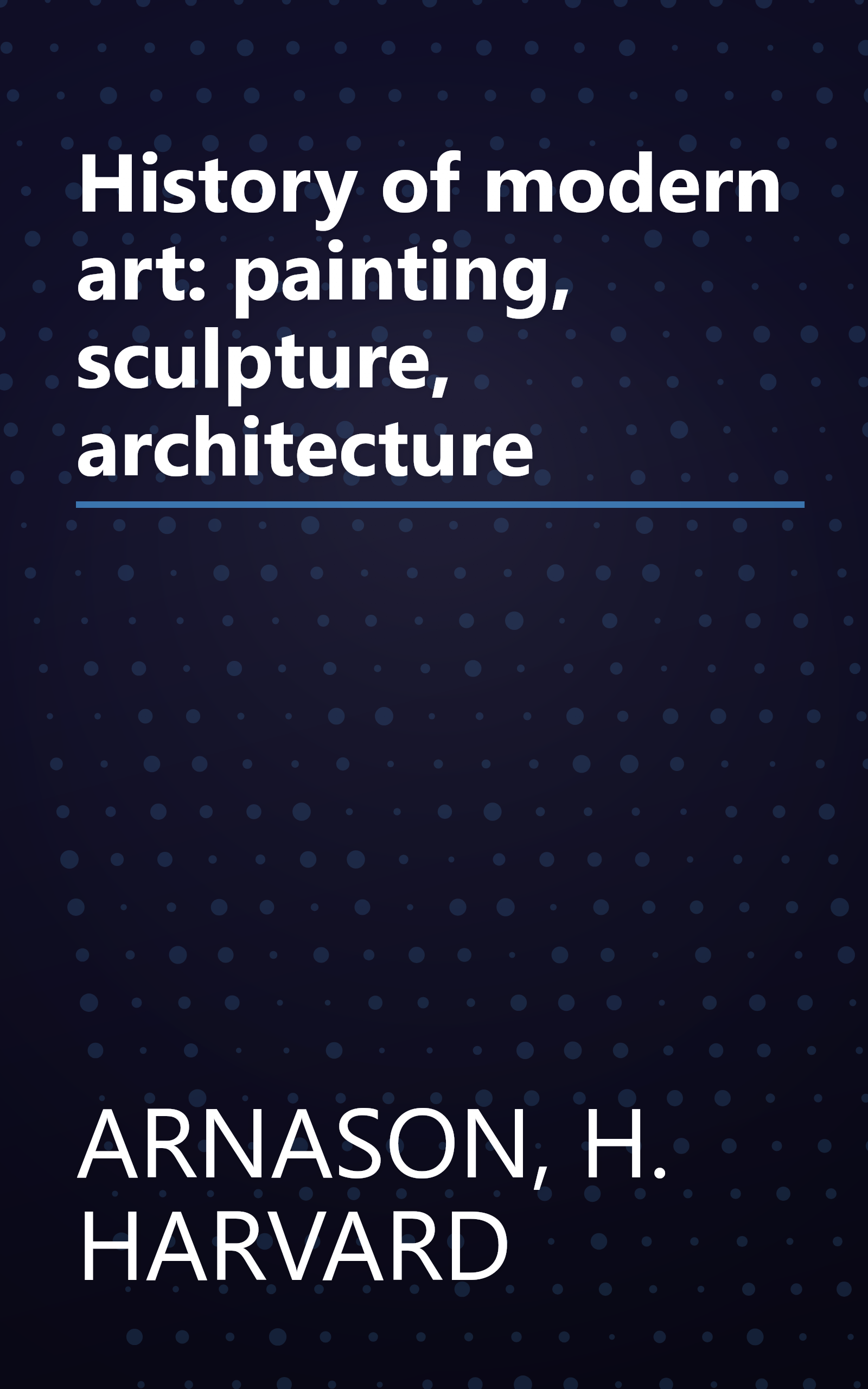 History of modern art: painting, sculpture, architecture book cover