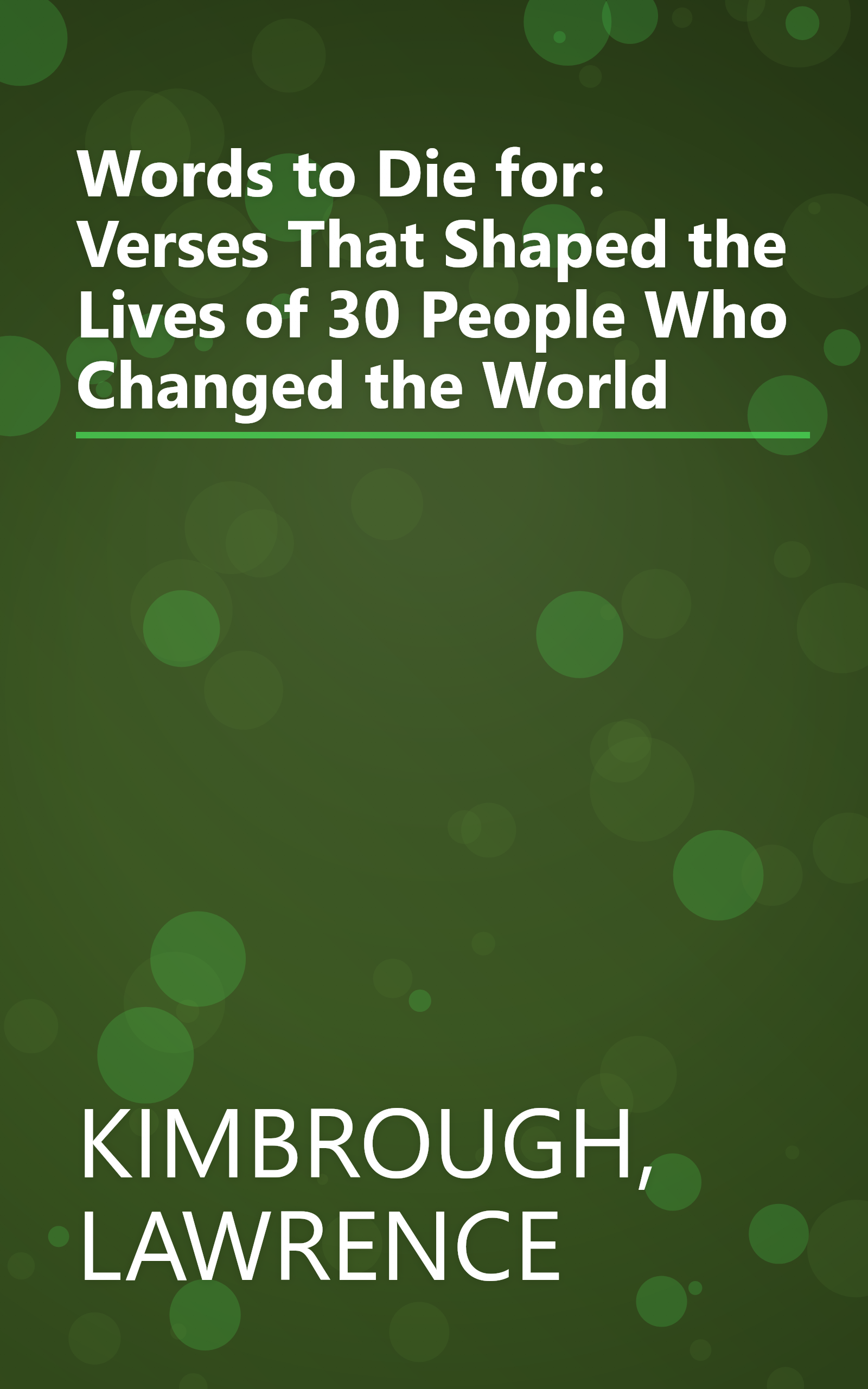 Words to Die for: Verses That Shaped the Lives of 30 People Who Changed the World book cover