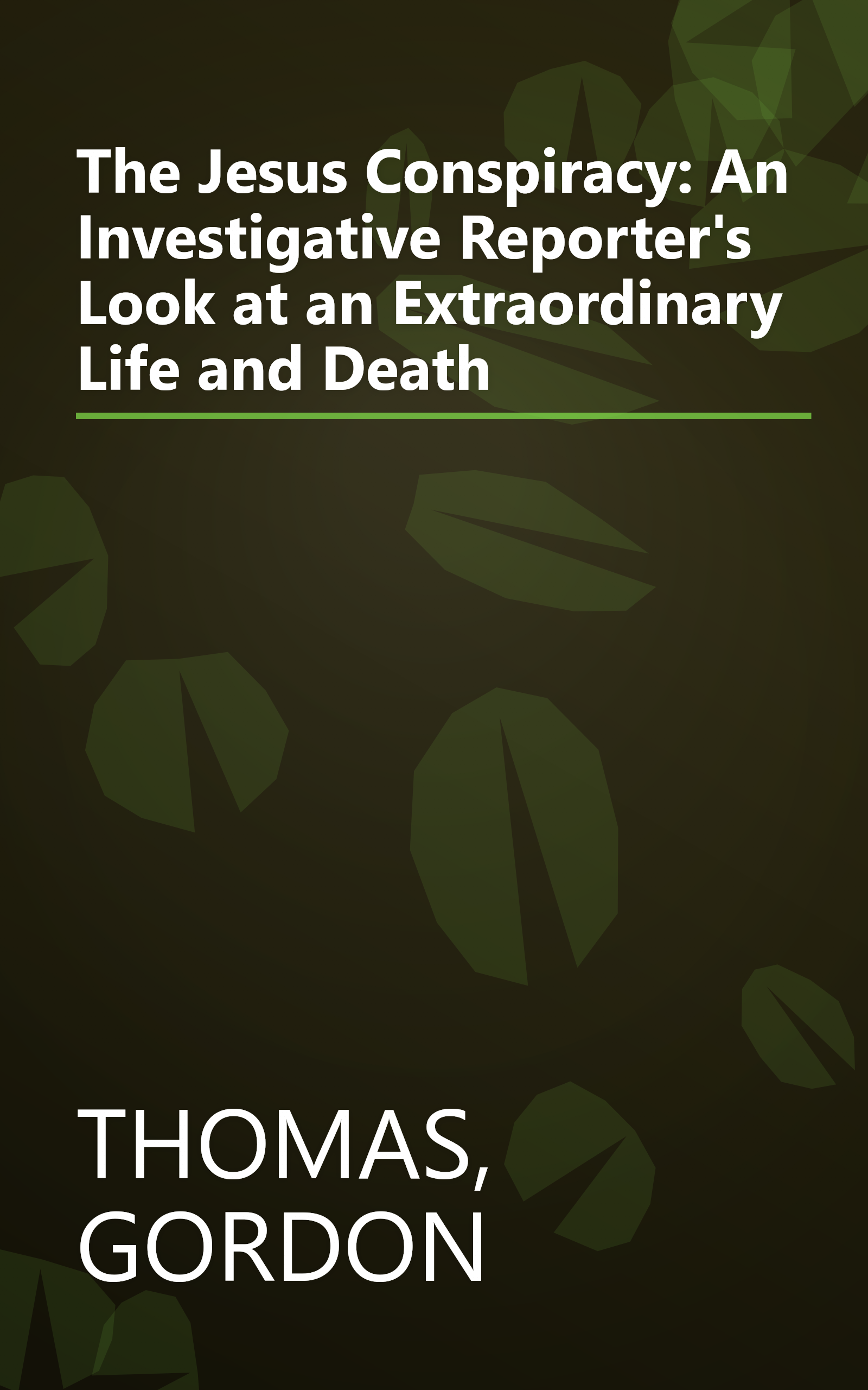 The Jesus Conspiracy: An Investigative Reporter's Look at an Extraordinary Life and Death book cover