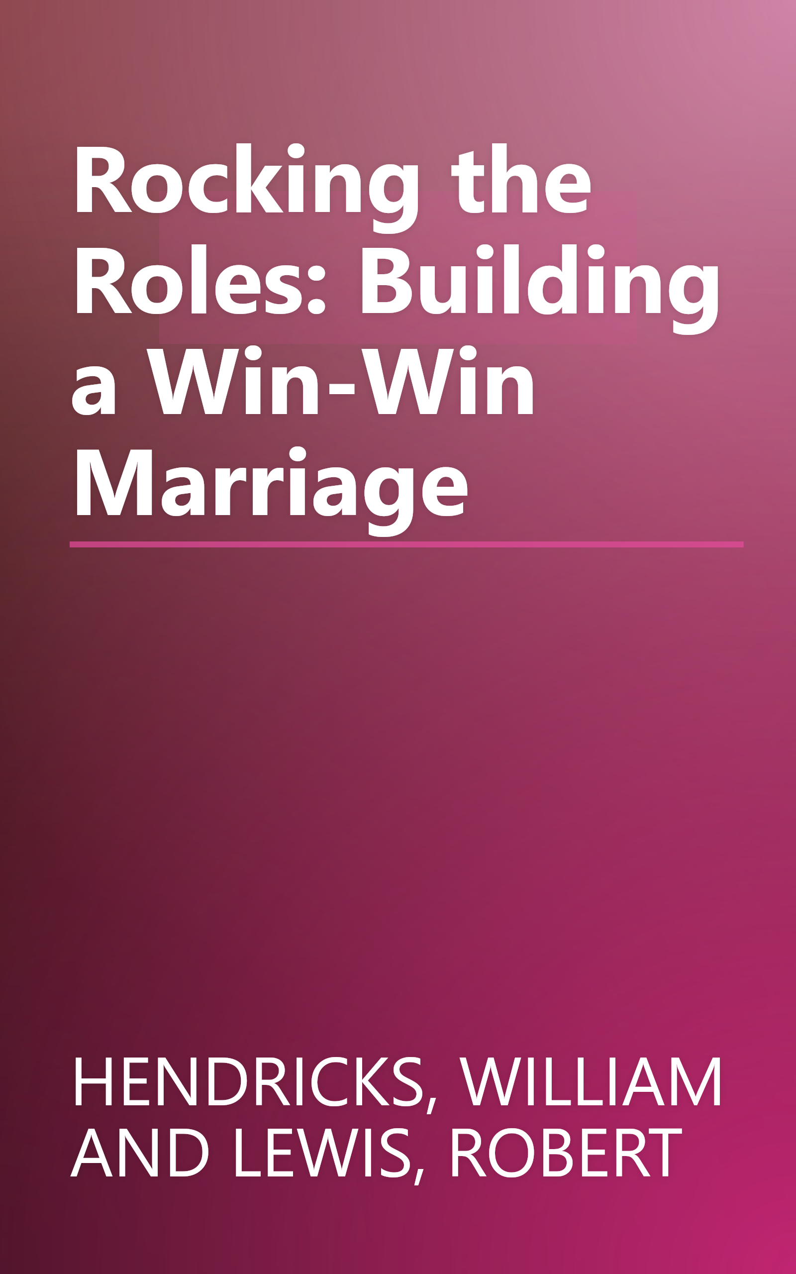 Rocking the Roles: Building a Win-Win Marriage book cover