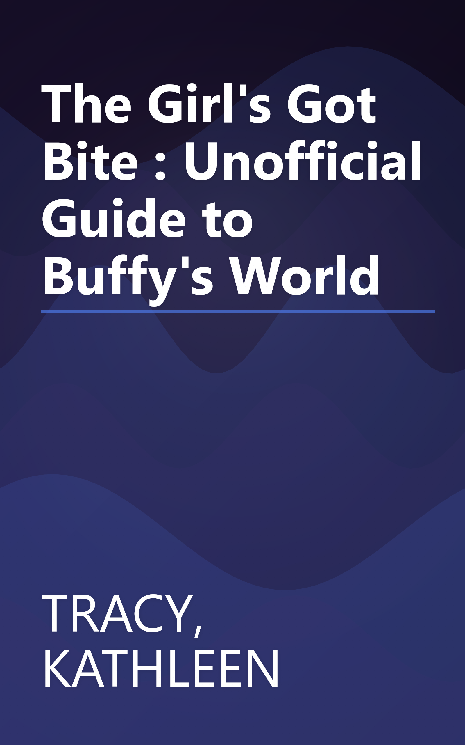 The Girl's Got Bite : Unofficial Guide to Buffy's World book cover