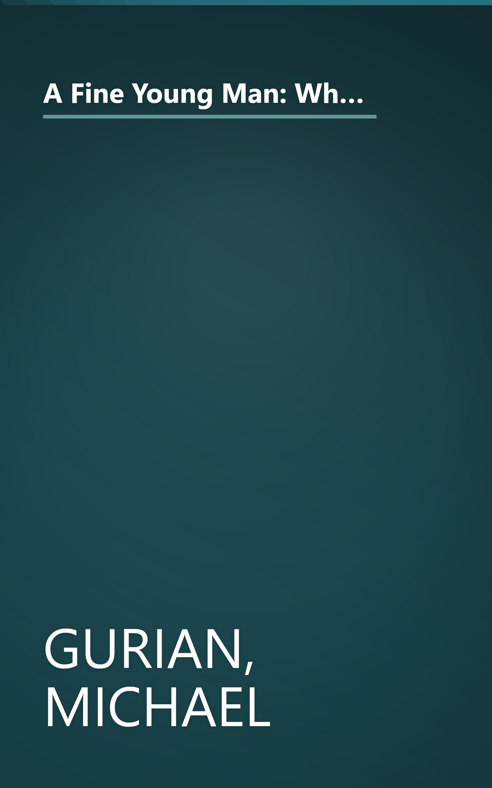 A Fine Young Man: What Parents, Mentors, and Educators Can Do to Shape Adolescent Boys into Exceptional Men book cover