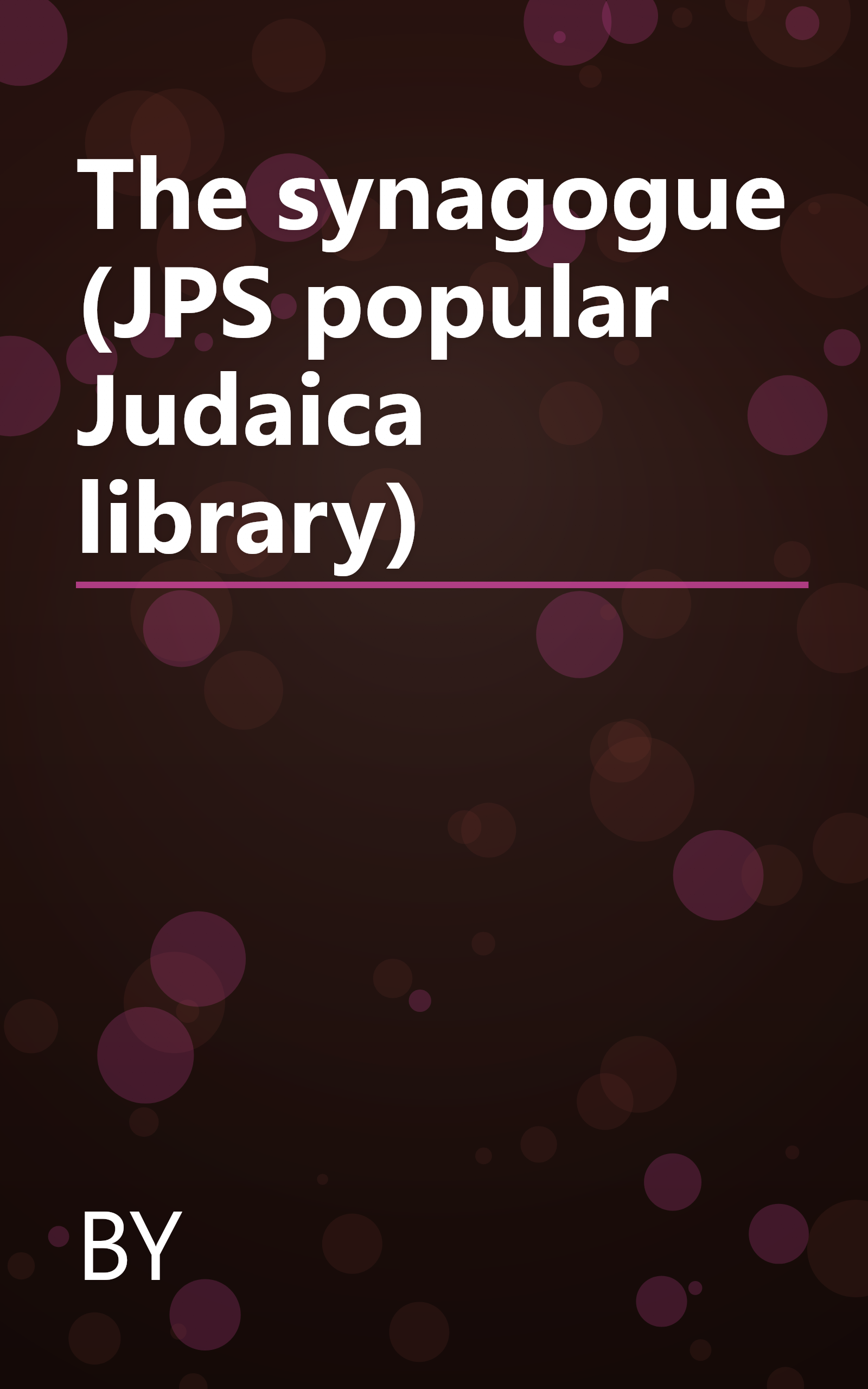 The synagogue (JPS popular Judaica library) book cover