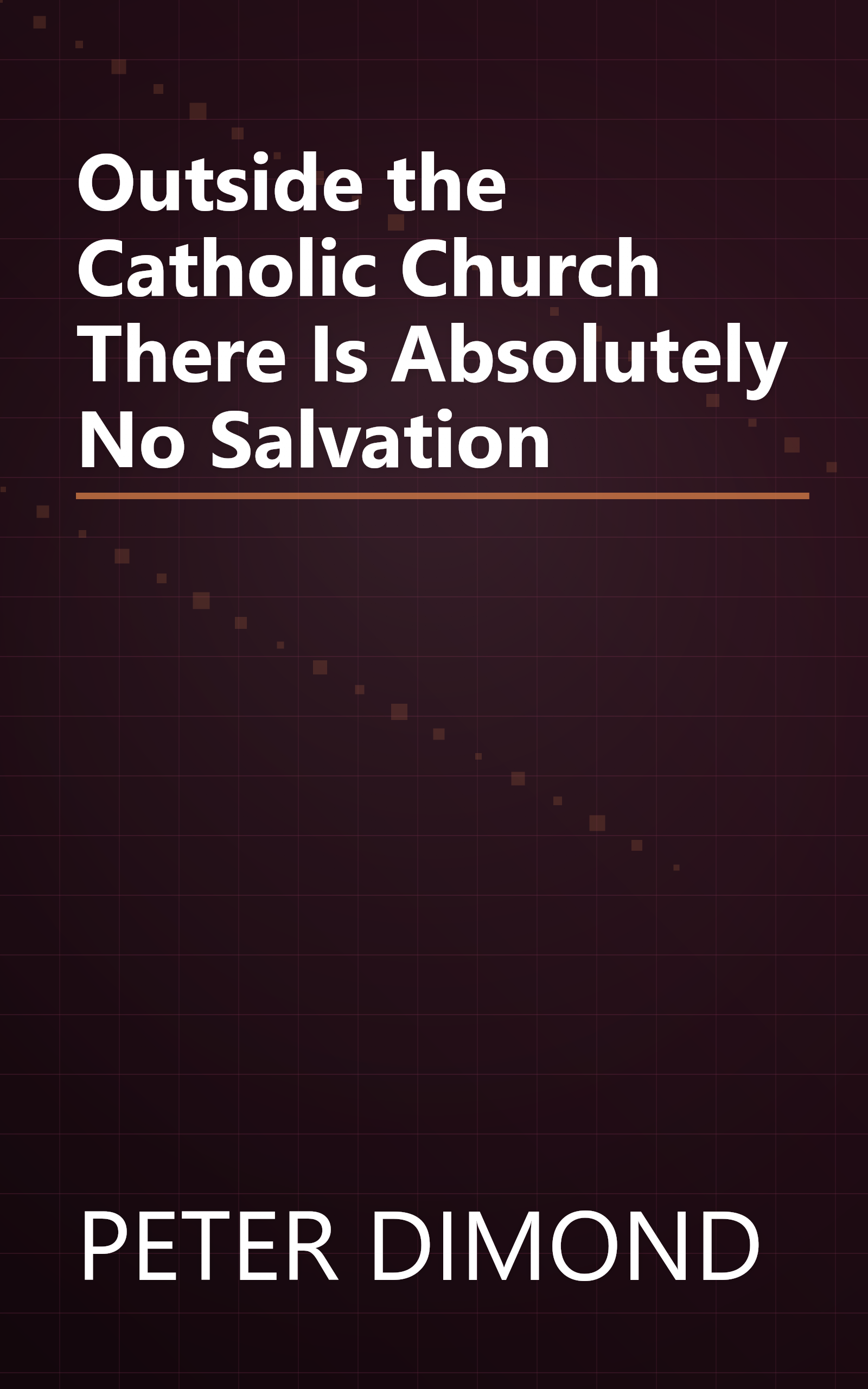 Outside the Catholic Church There Is Absolutely No Salvation book cover
