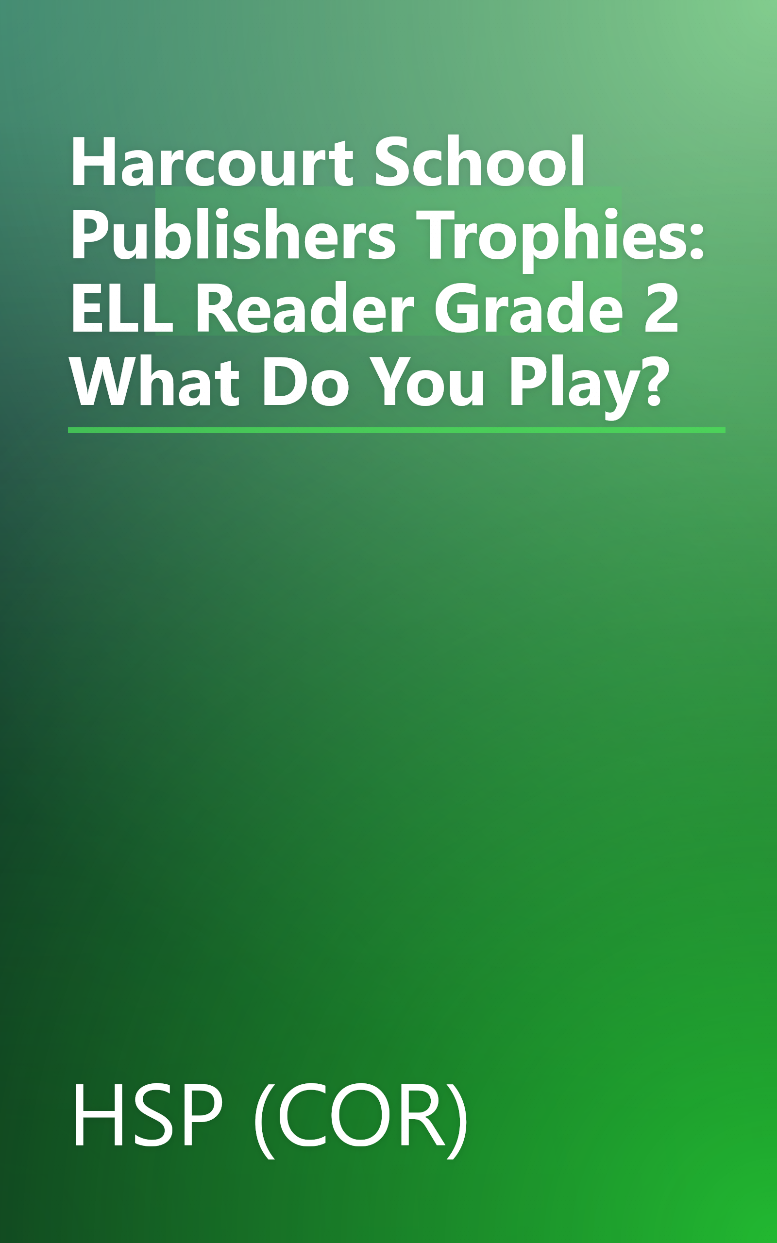 Harcourt School Publishers Trophies: ELL Reader Grade 2 What Do You Play? book cover