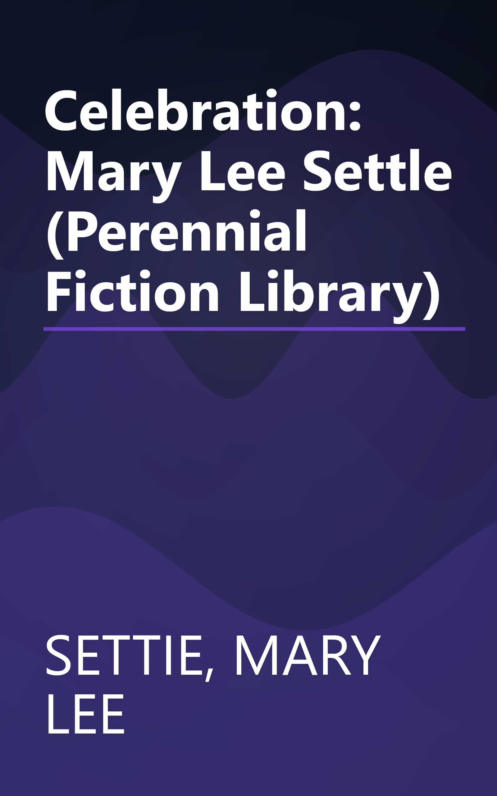 Celebration: Mary Lee Settle (Perennial Fiction Library) book cover