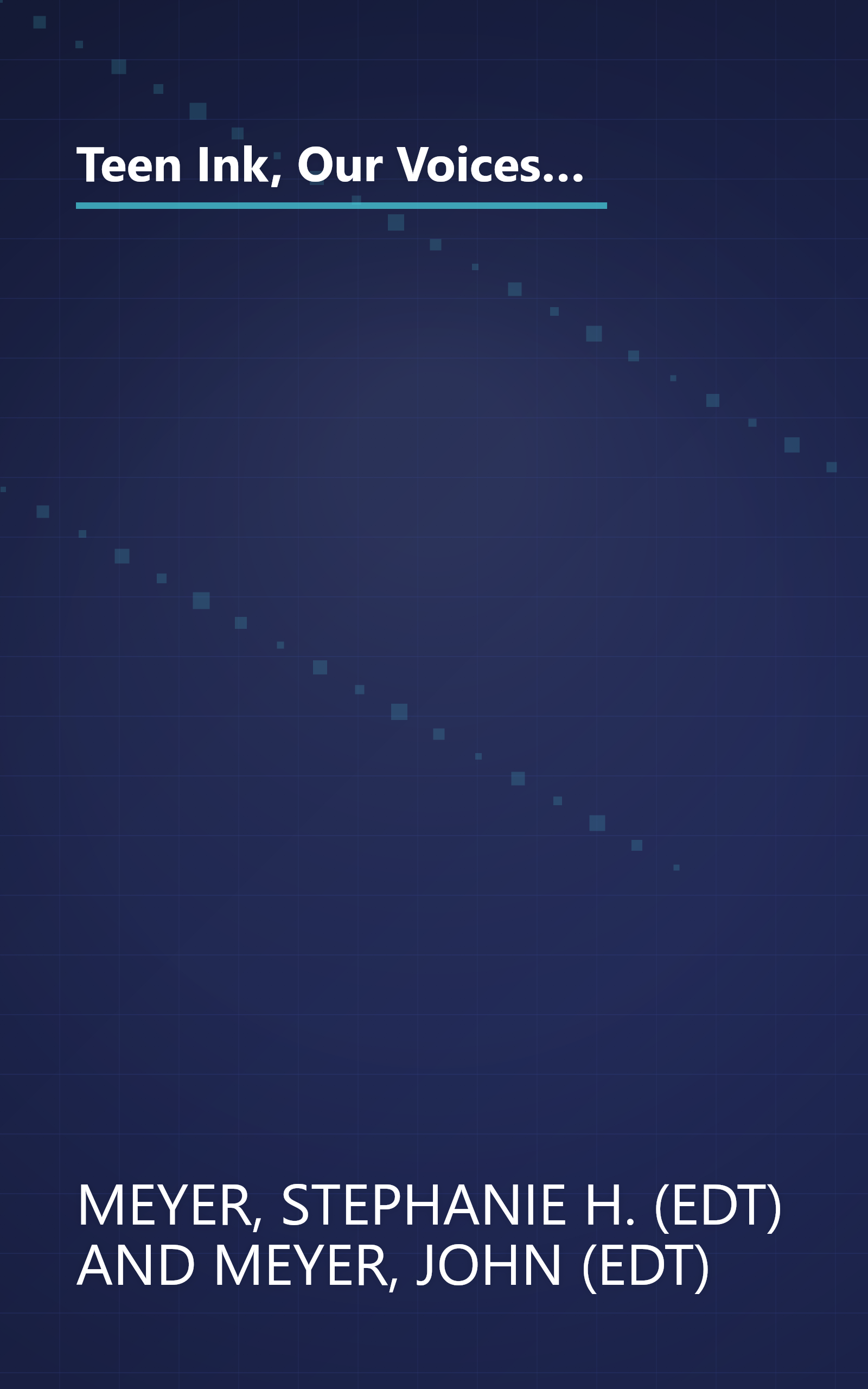 Teen Ink, Our Voices, Our Visions: Today's Teenagers Sharing Thoughts On: Friends, Family, Fitting In, Challenges, Loss, Memories, Love, Heroes book cover