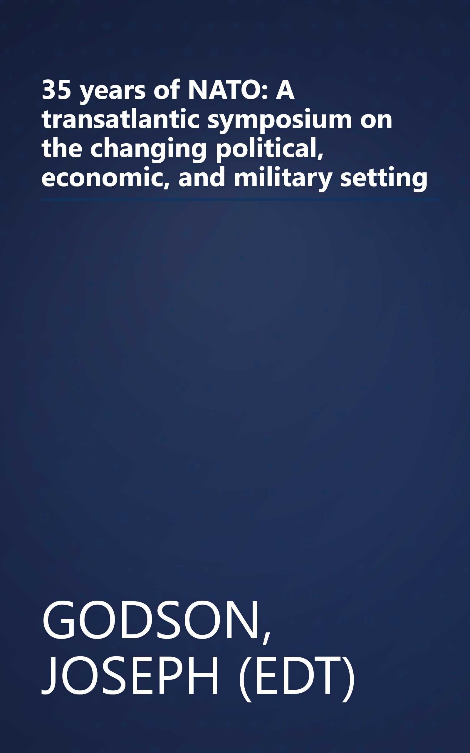 35 years of NATO: A transatlantic symposium on the changing political, economic, and military setting book cover