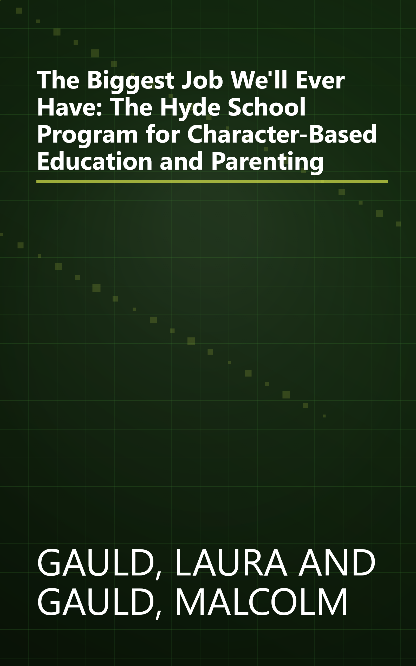 The Biggest Job We'll Ever Have: The Hyde School Program for Character-Based Education and Parenting book cover