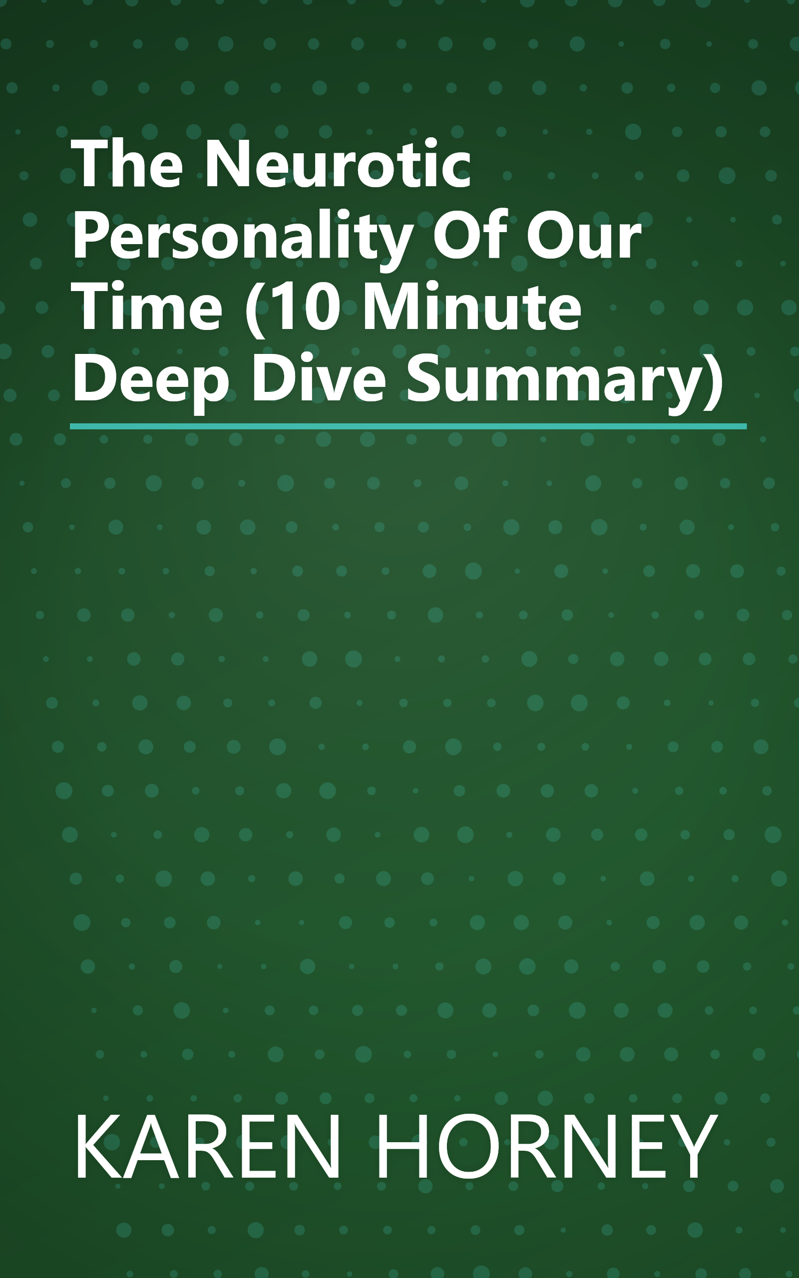 The Neurotic Personality Of Our Time (10 Minute   Deep Dive Summary) book cover