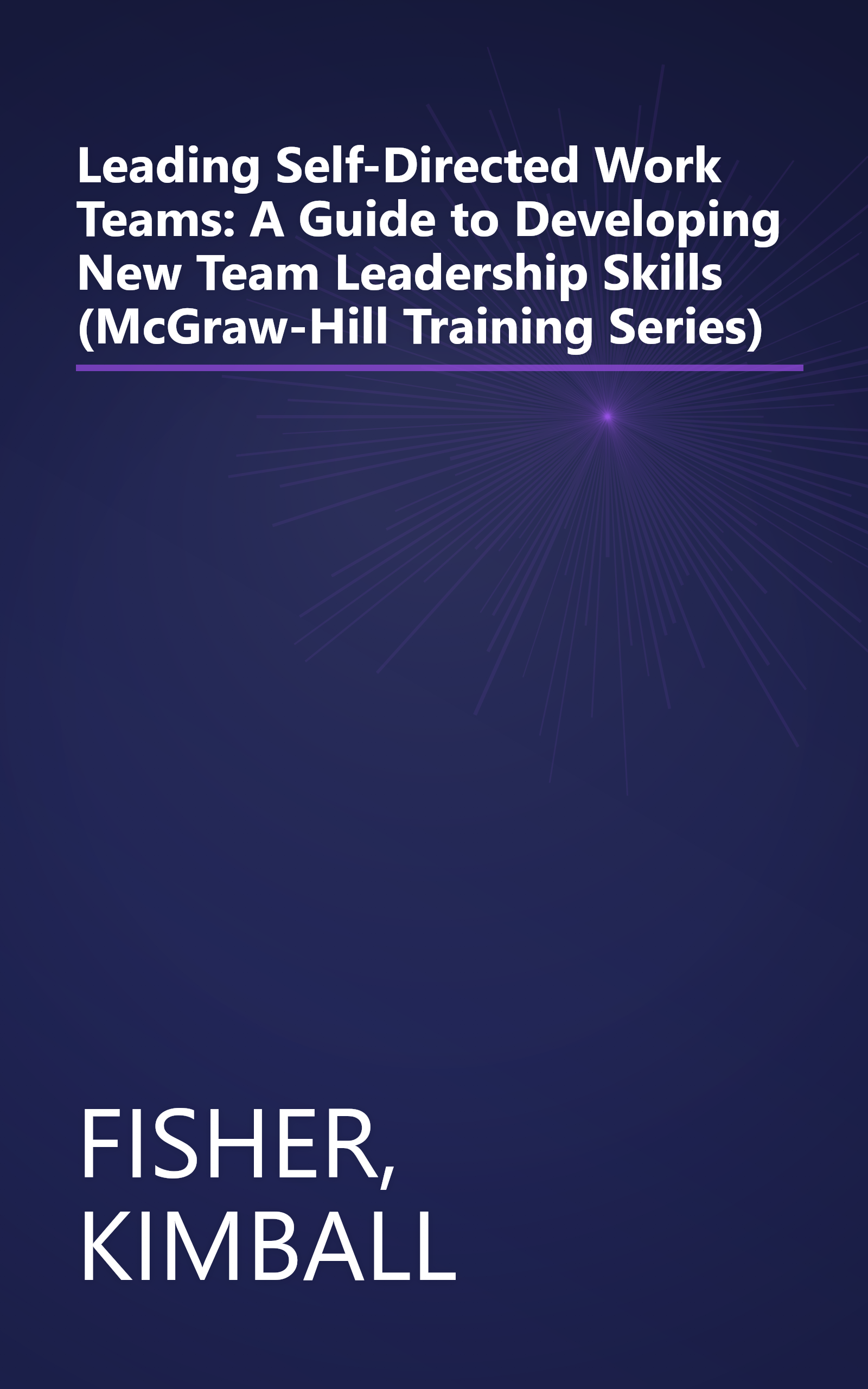 Leading Self-Directed Work Teams: A Guide to Developing New Team Leadership Skills (McGraw-Hill Training Series) book cover