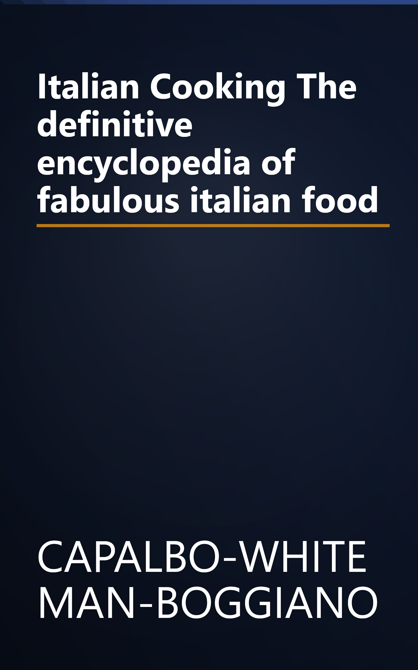 Italian Cooking The definitive encyclopedia of fabulous italian food book cover