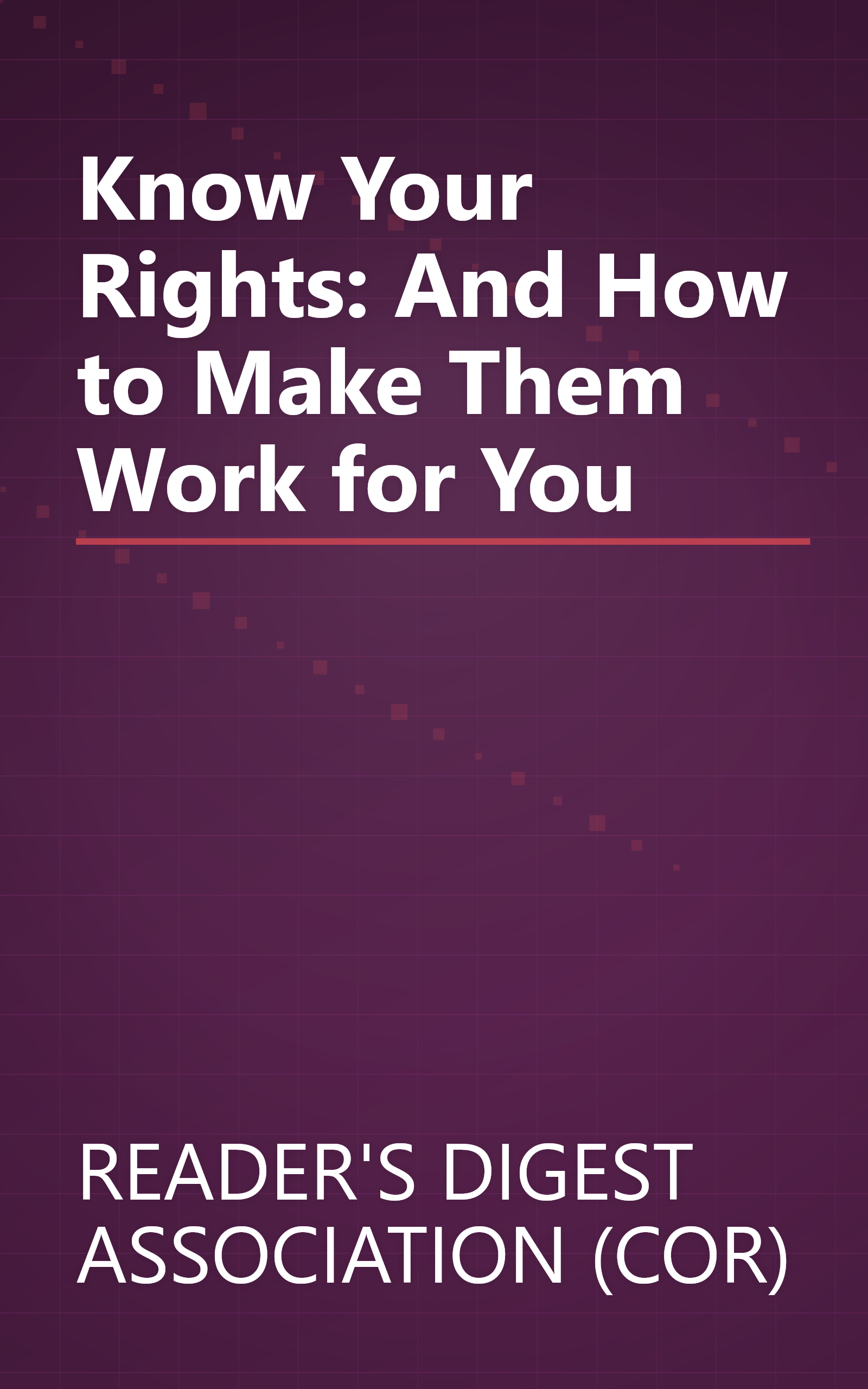 Know Your Rights: And How to Make Them Work for You book cover