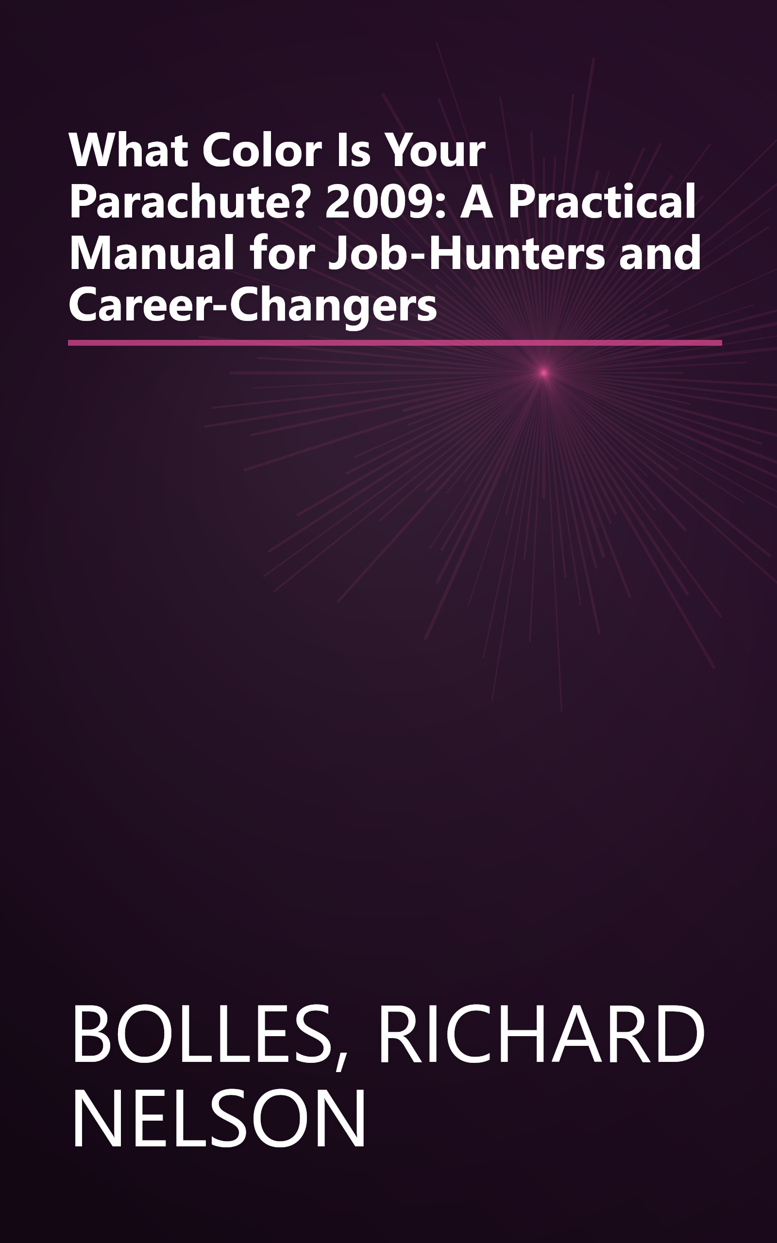 What Color Is Your Parachute? 2009: A Practical Manual for Job-Hunters and Career-Changers book cover