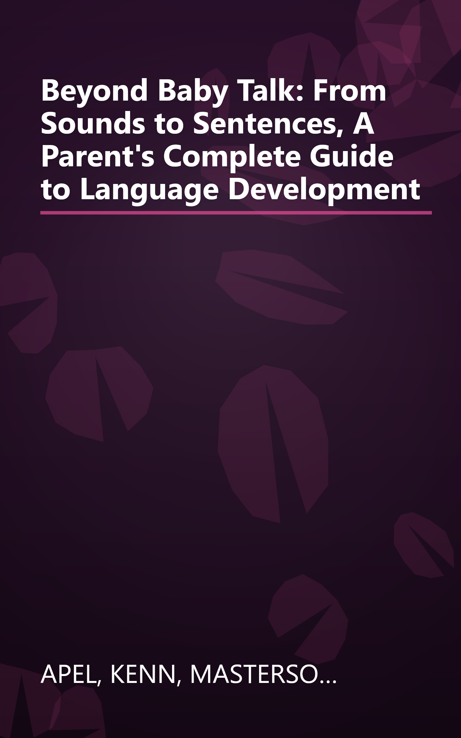 Beyond Baby Talk: From Sounds to Sentences, A Parent's Complete Guide to Language Development book cover