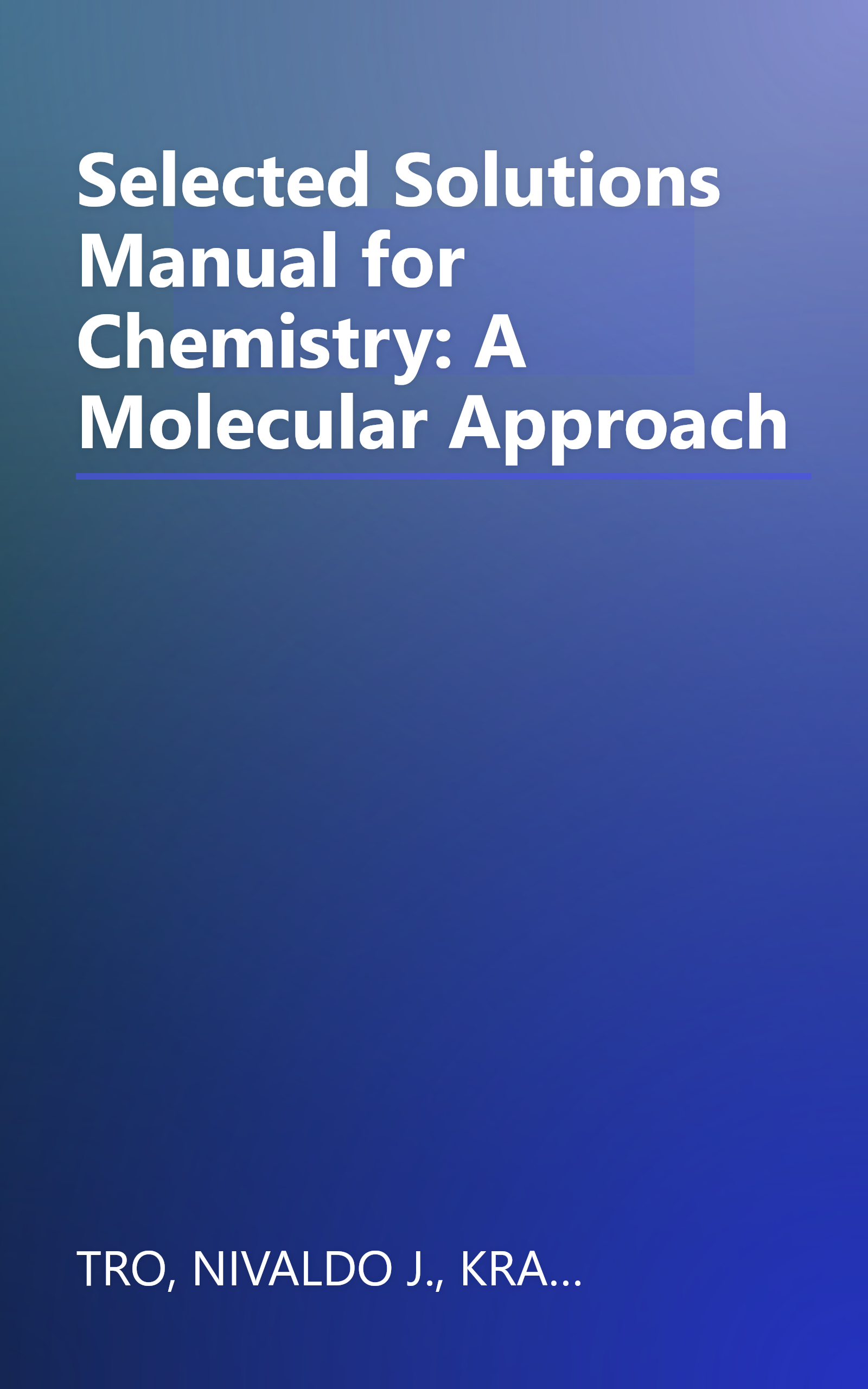 Selected Solutions Manual for Chemistry: A Molecular Approach book cover