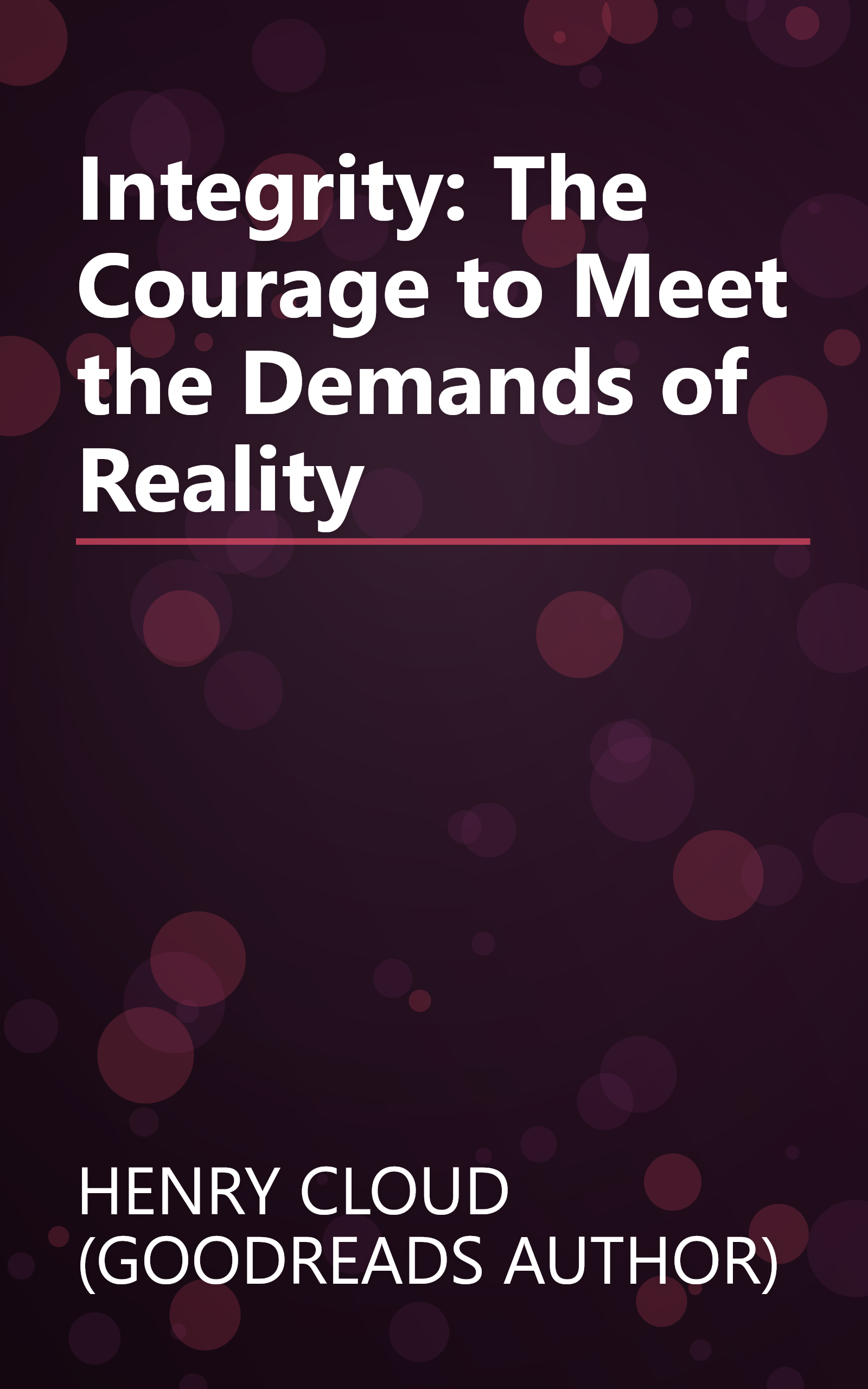 Integrity: The Courage to Meet the Demands of Reality book cover