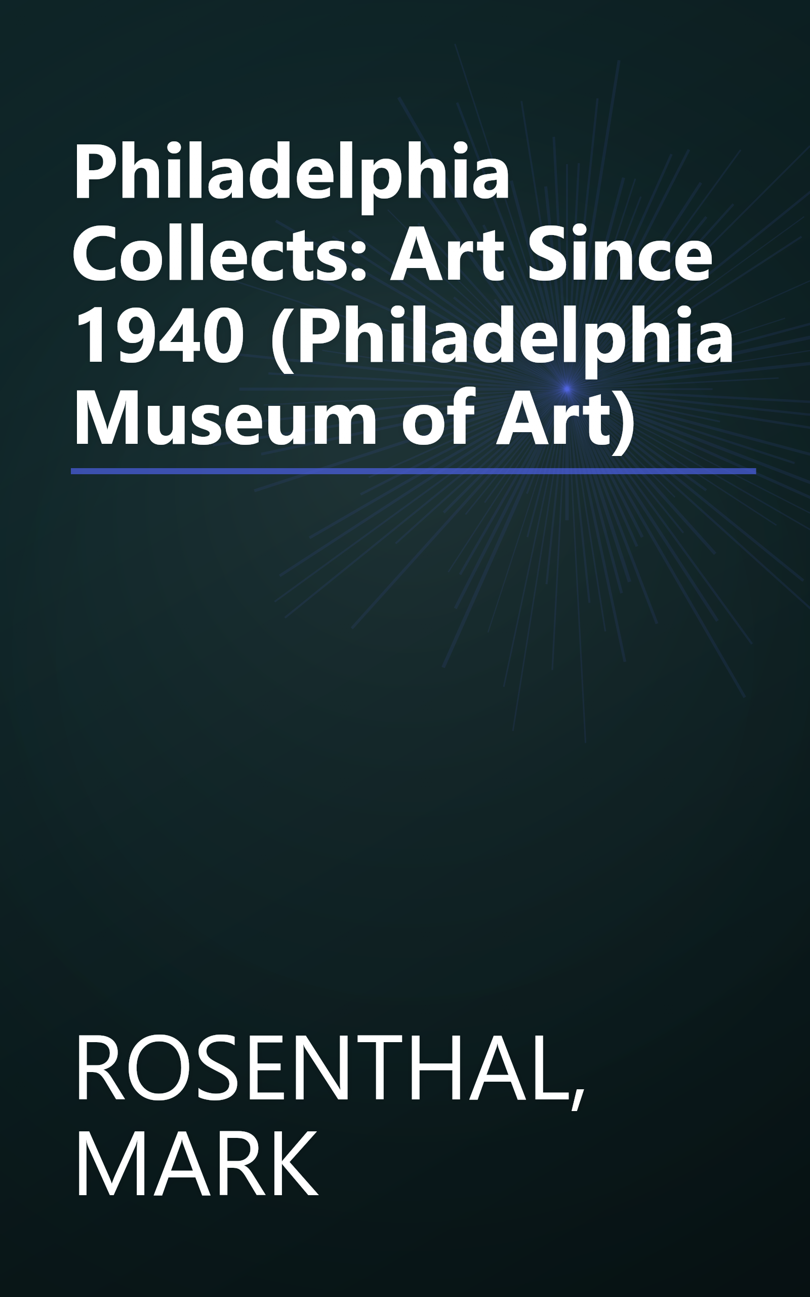 Philadelphia Collects: Art Since 1940 (Philadelphia Museum of Art) book cover