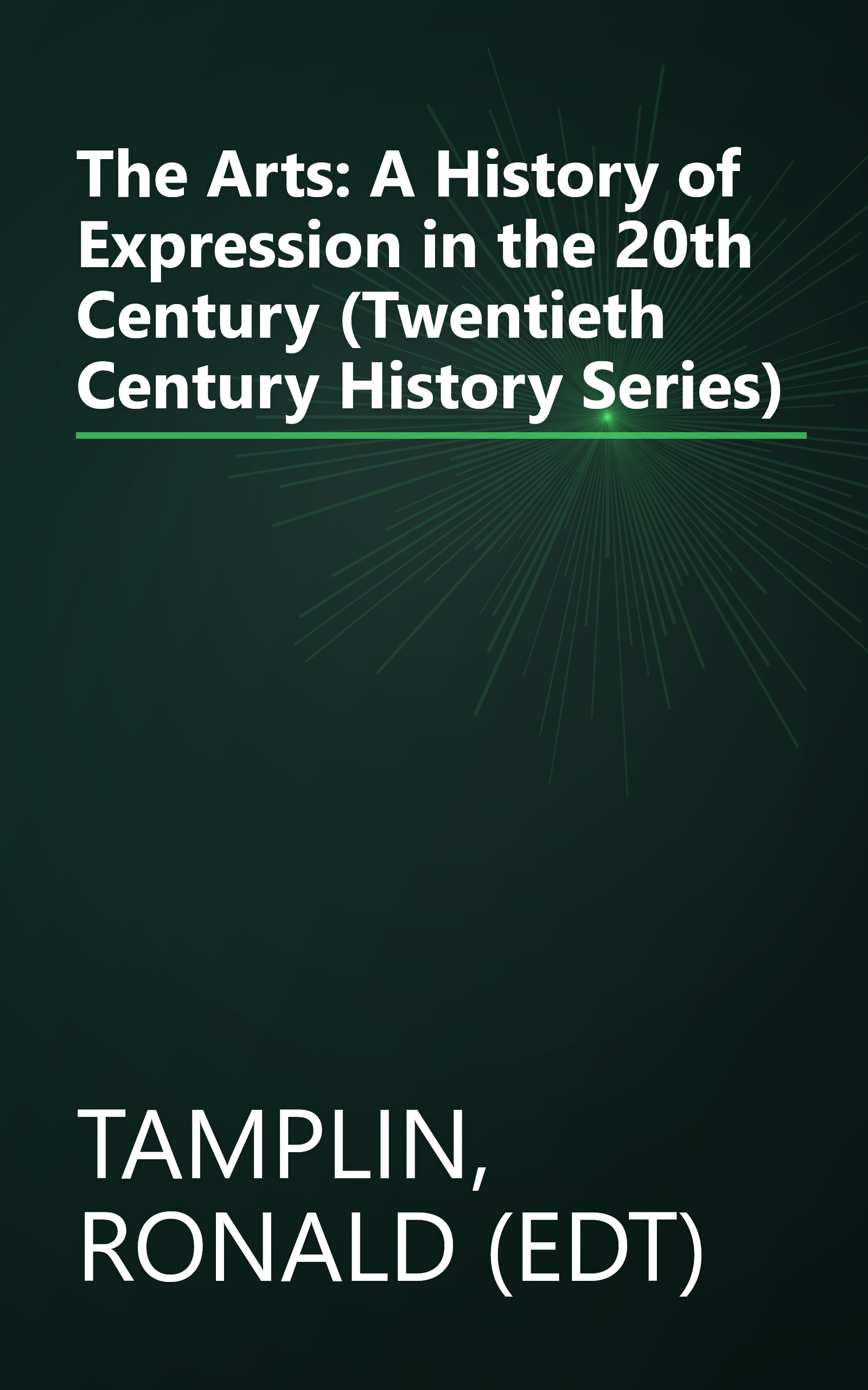 The Arts: A History of Expression in the 20th Century (Twentieth Century History Series) book cover